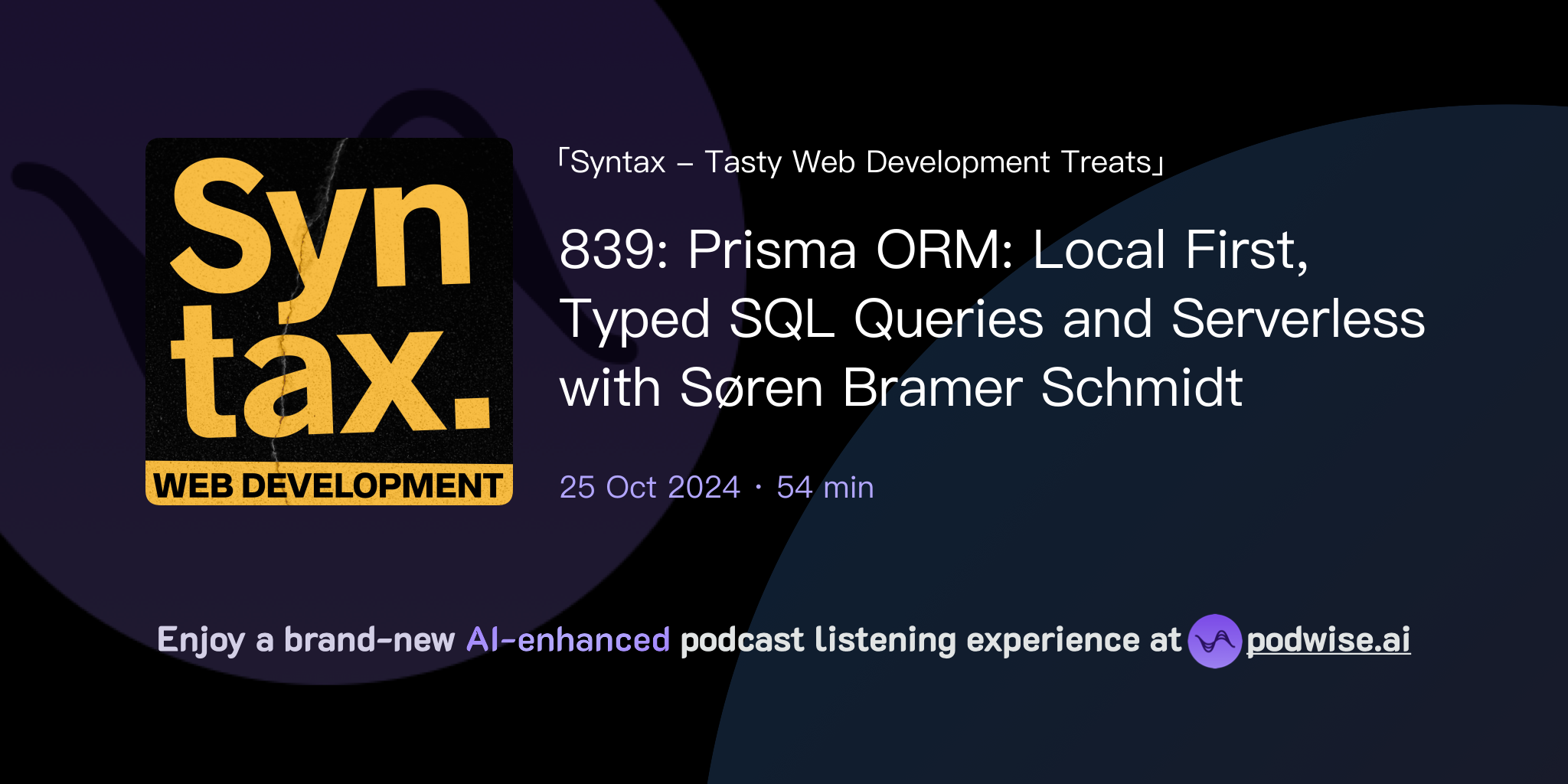 839: Prisma ORM: Local First, Typed SQL Queries and Serverless with Søren Bramer Schmidt ...
