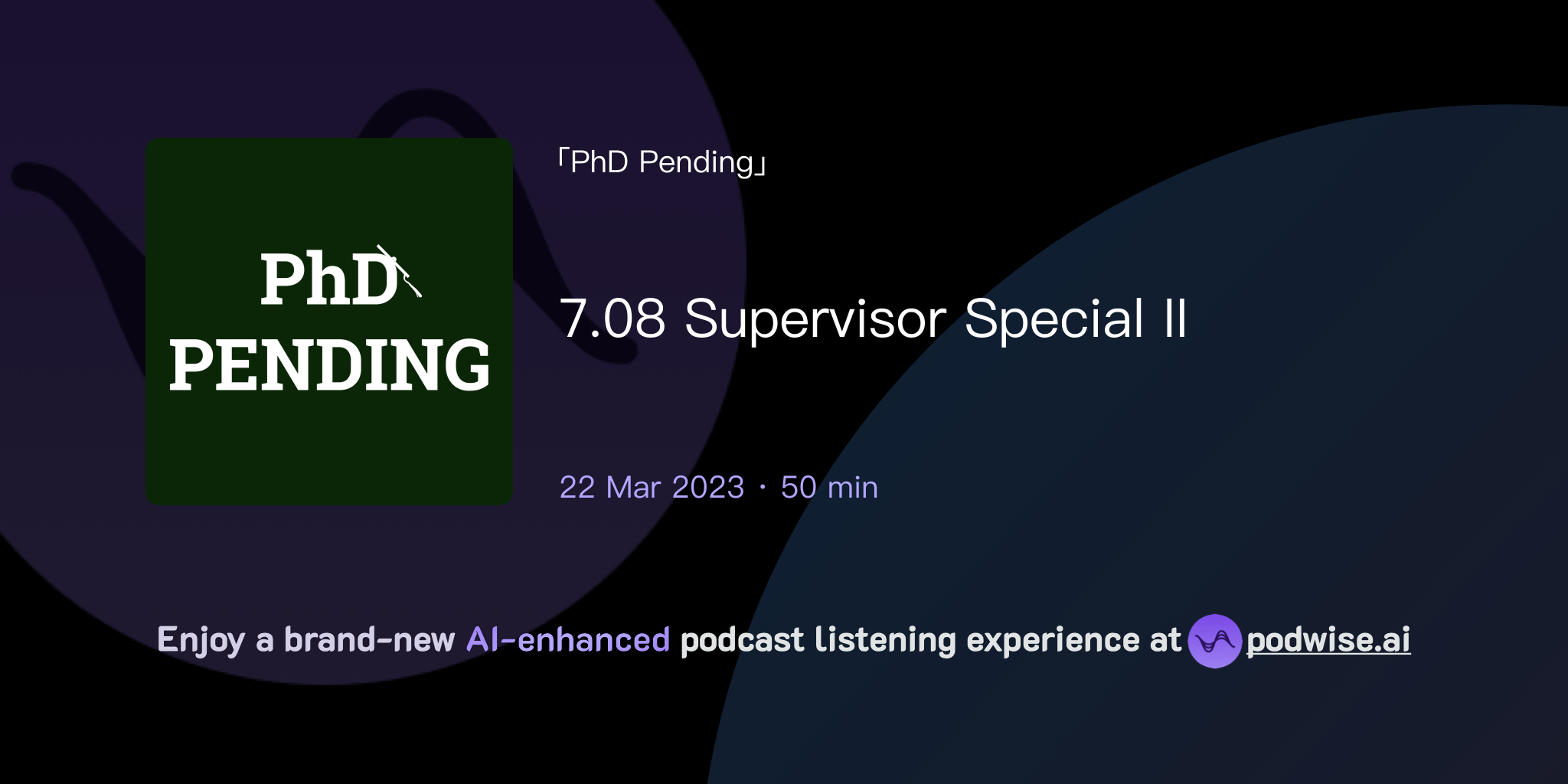 7.08 Supervisor Special II | PhD Pending | Podwise