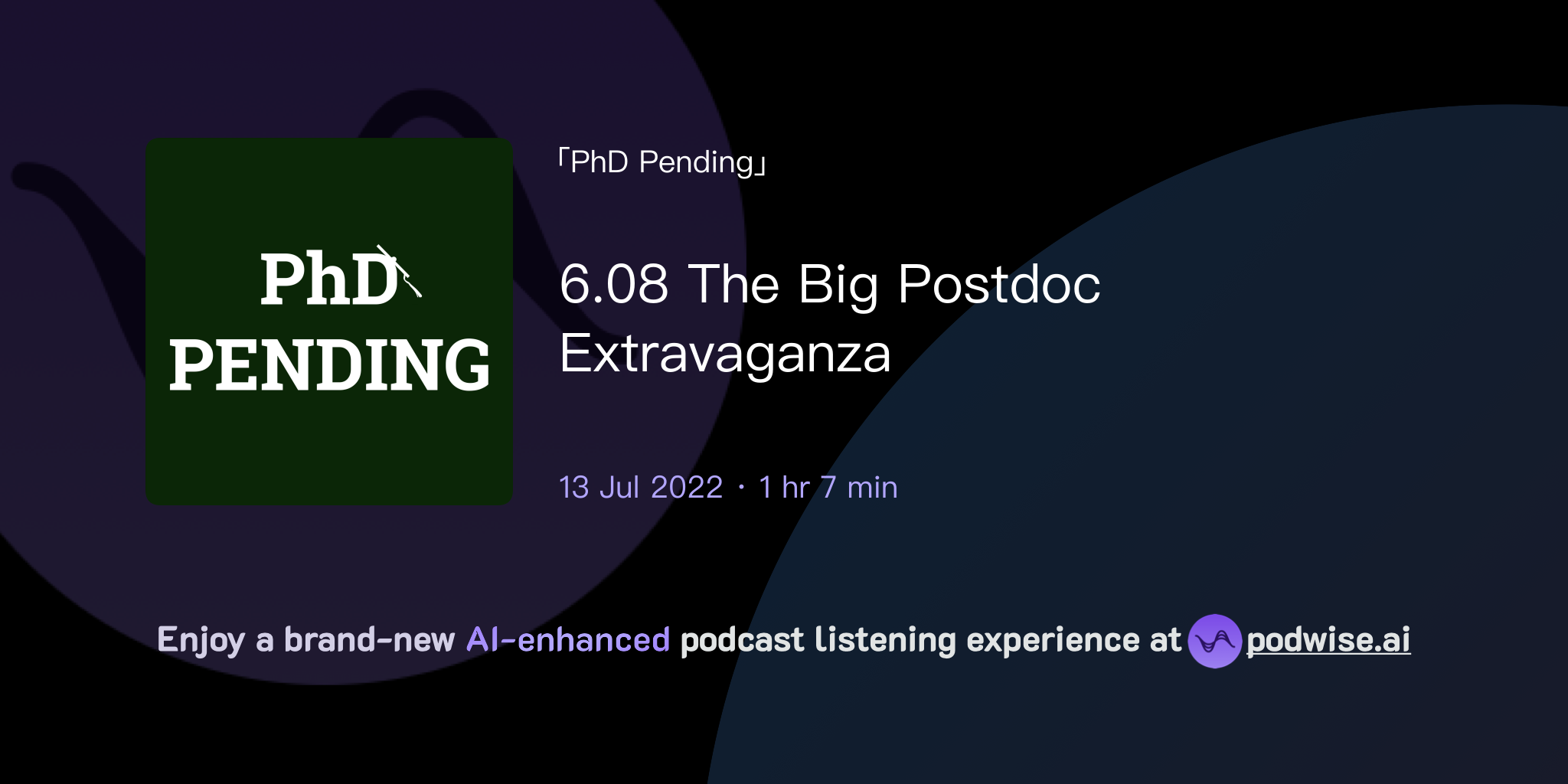 6.08 The Big Postdoc Extravaganza | PhD Pending | Podwise