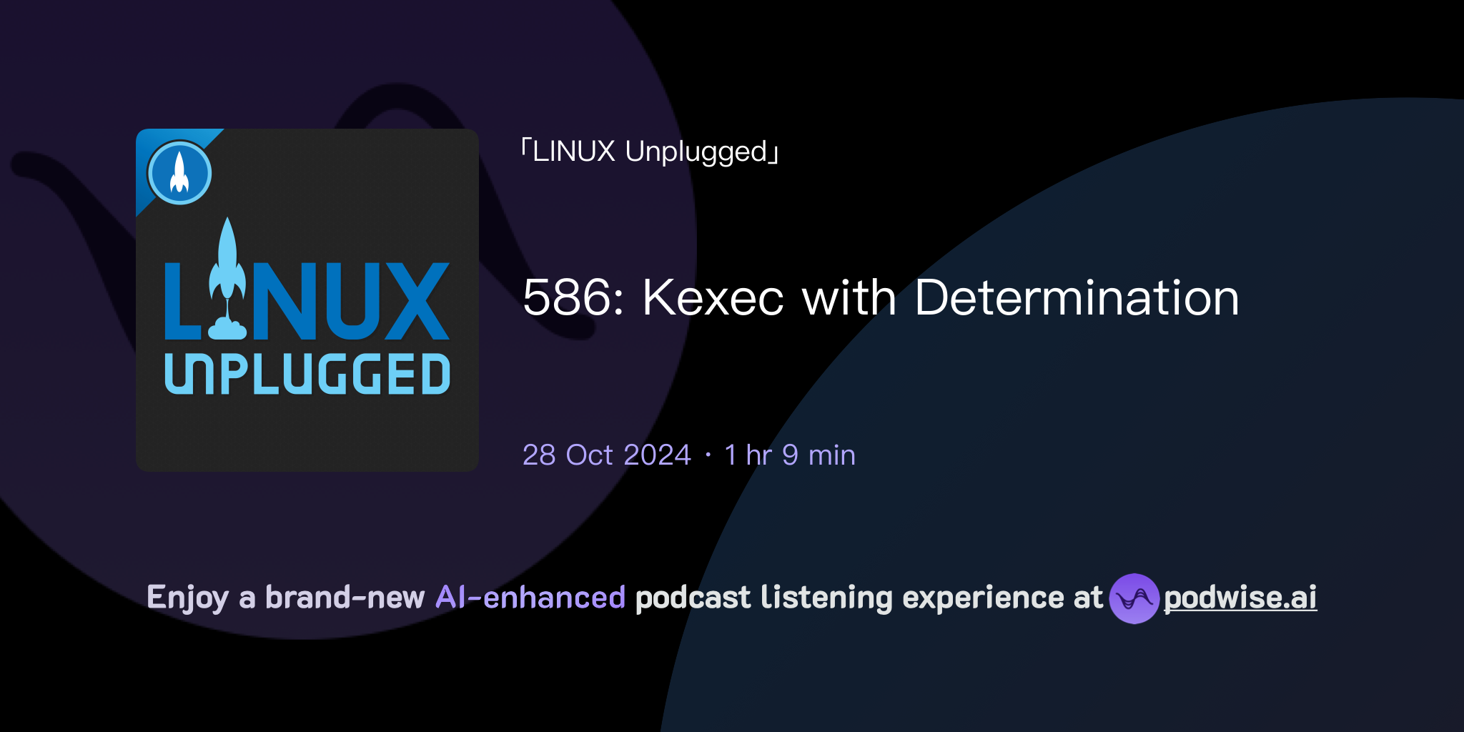 586: Kexec with Determination | LINUX Unplugged | Podwise