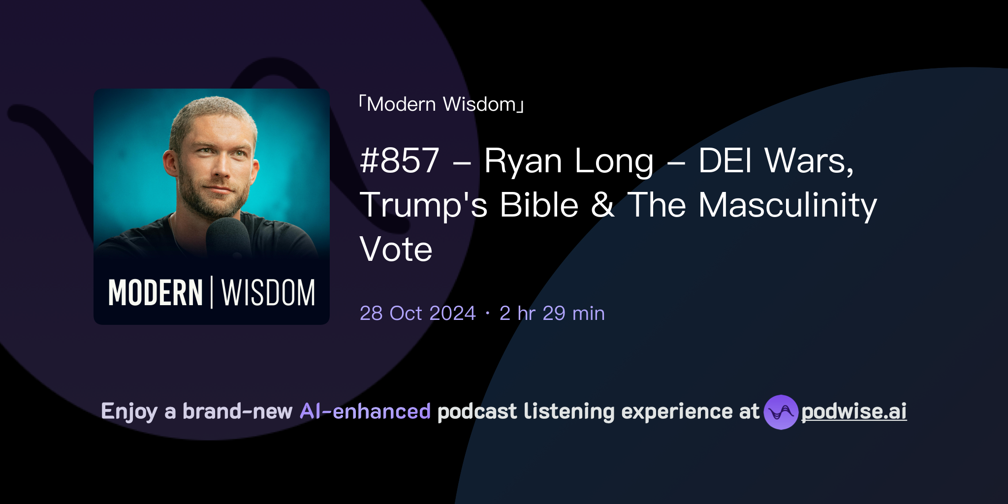 #857 - Ryan Long - DEI Wars, Trump's Bible & The Masculinity Vote | Modern Wisdom | Podwise