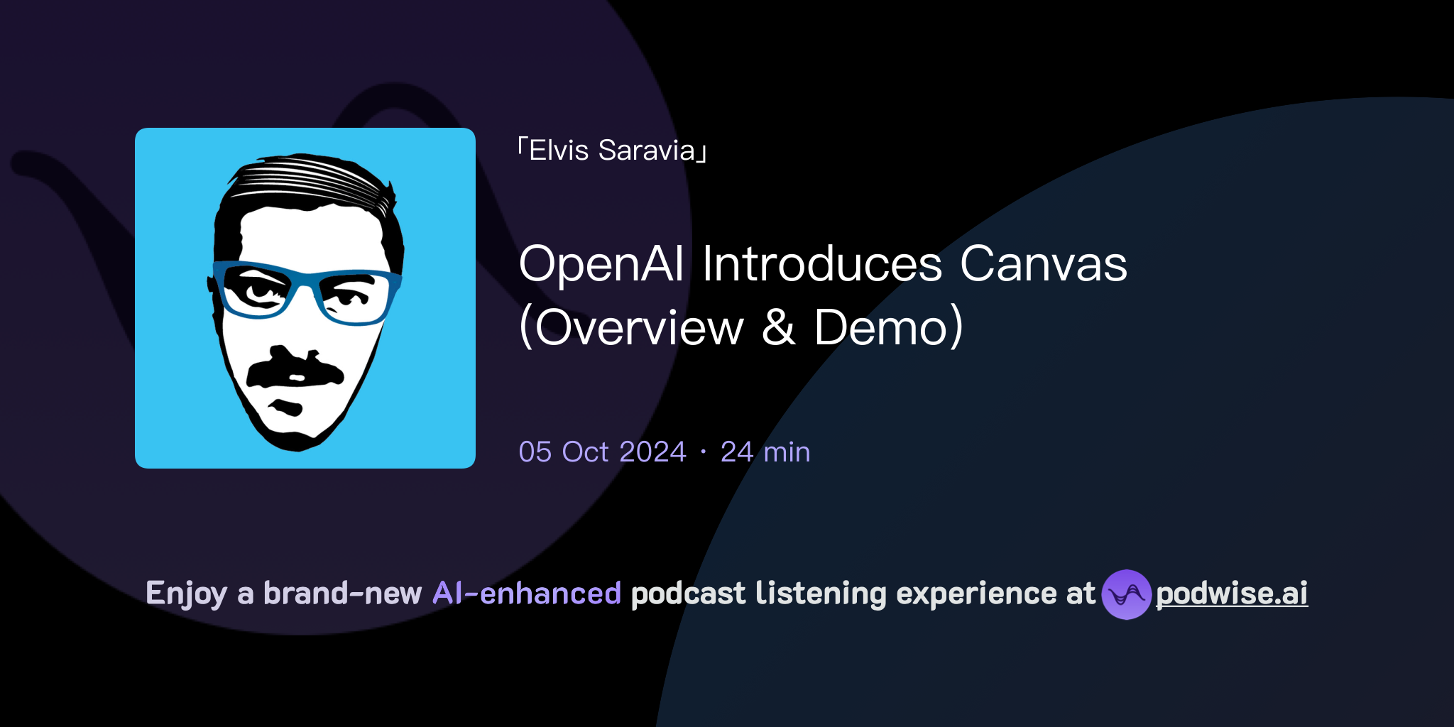 OpenAI Introduces Canvas (Overview & Demo) | Elvis Saravia | Podwise
