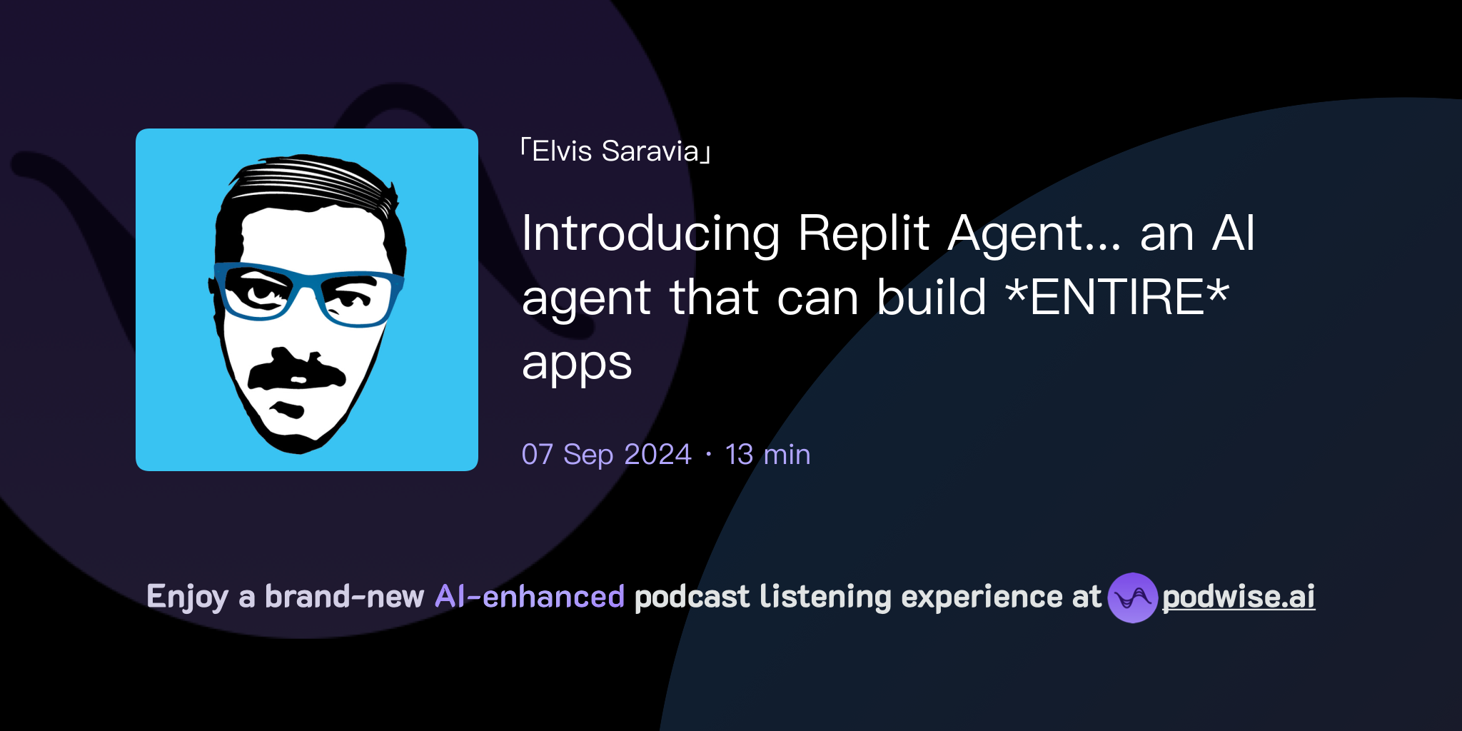 Introducing Replit Agent... an AI agent that can build *ENTIRE* apps | Elvis Saravia | Podwise