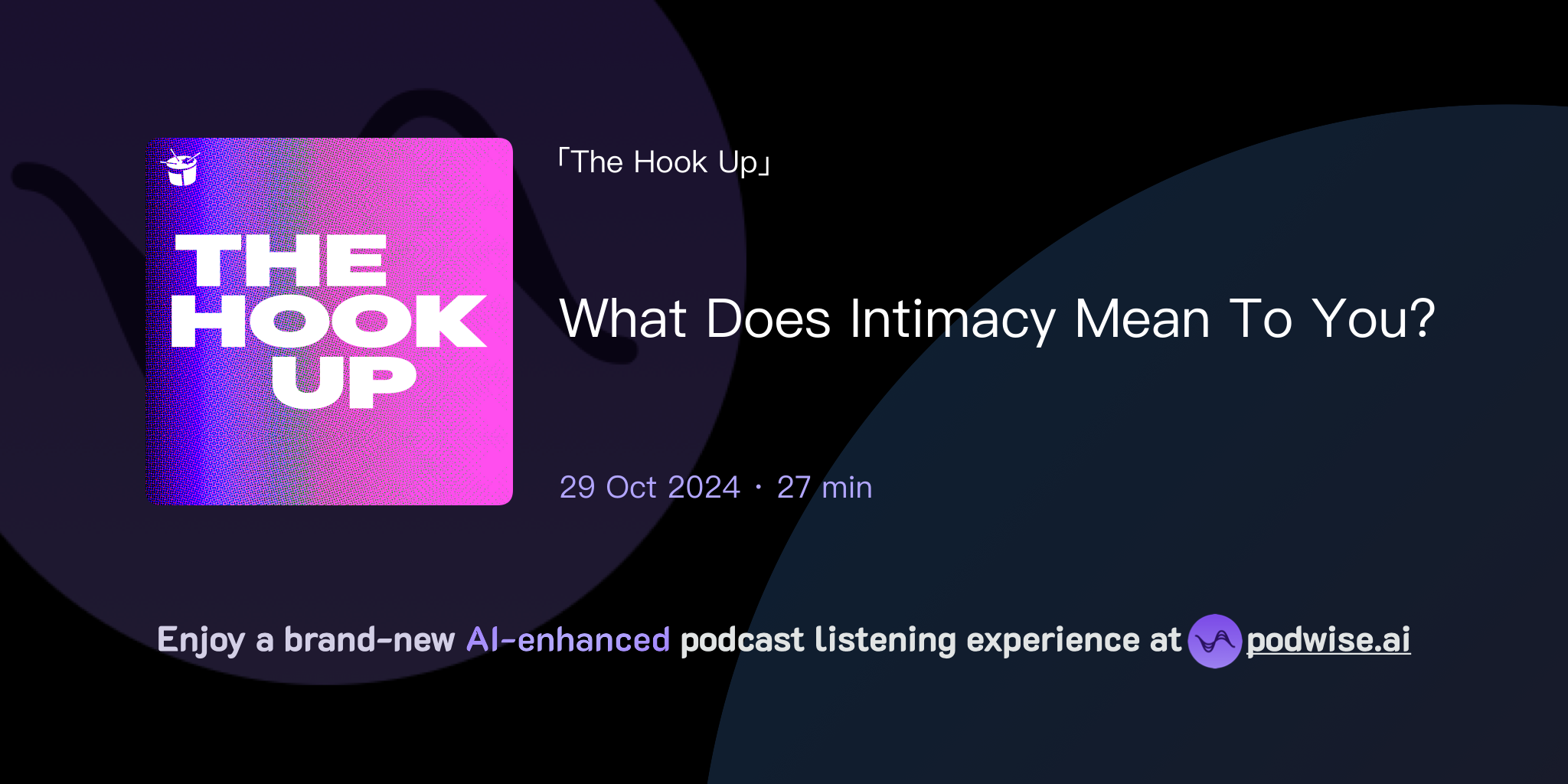 What Does Intimacy Mean To You? | The Hook Up | Podwise