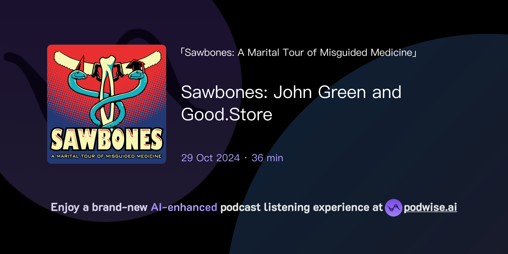 Sawbones: John Green and Good.Store | Sawbones: A Marital Tour of Misguided Medicine | Podwise