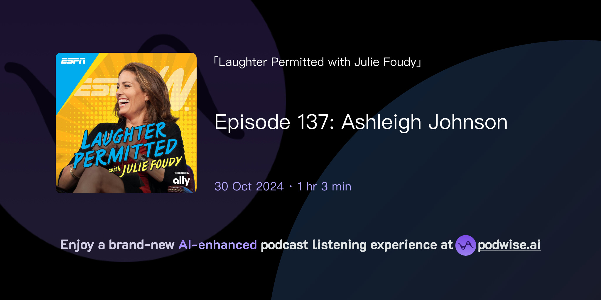 Episode 137: Ashleigh Johnson | Laughter Permitted with Julie Foudy | Podwise