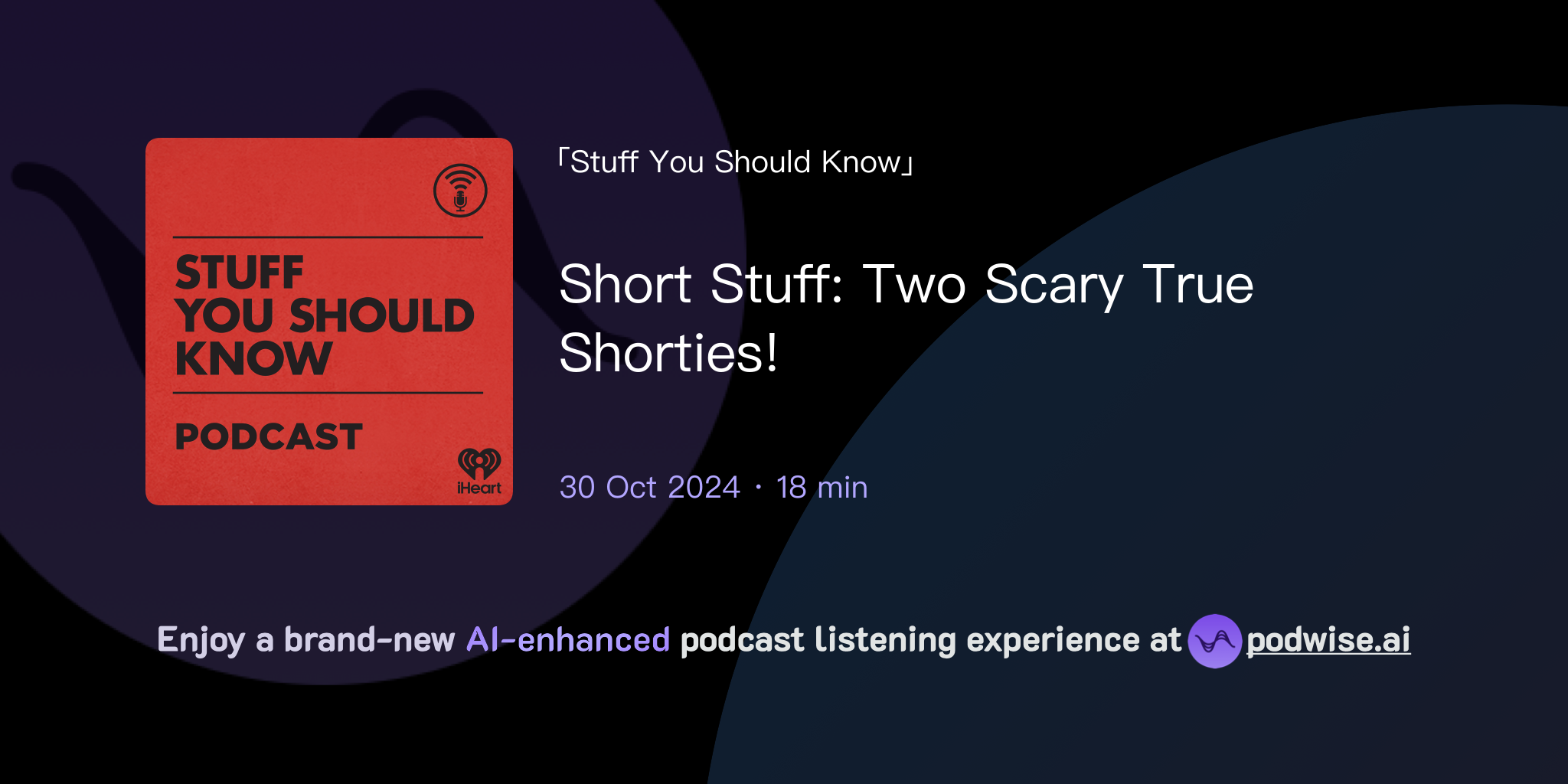 Short Stuff: Two Scary True Shorties! | Stuff You Should Know | Podwise