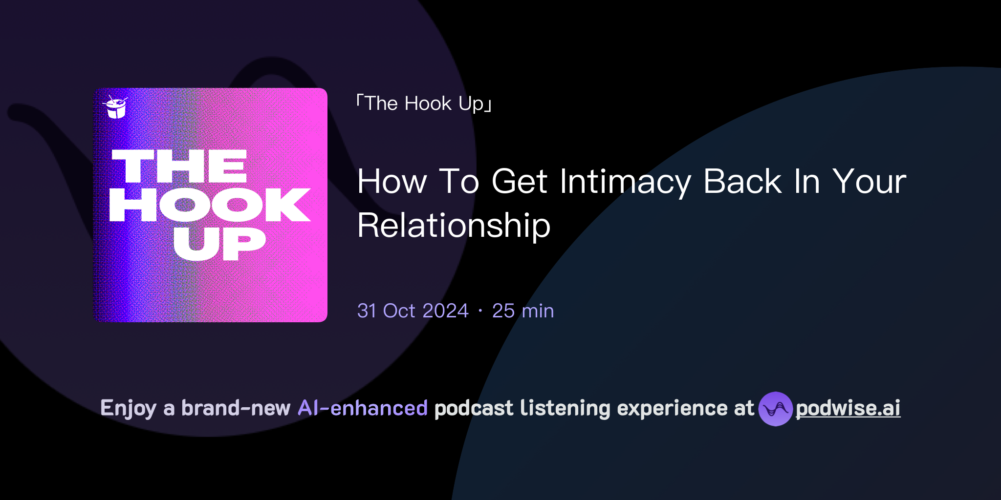 How To Get Intimacy Back In Your Relationship | The Hook Up | Podwise