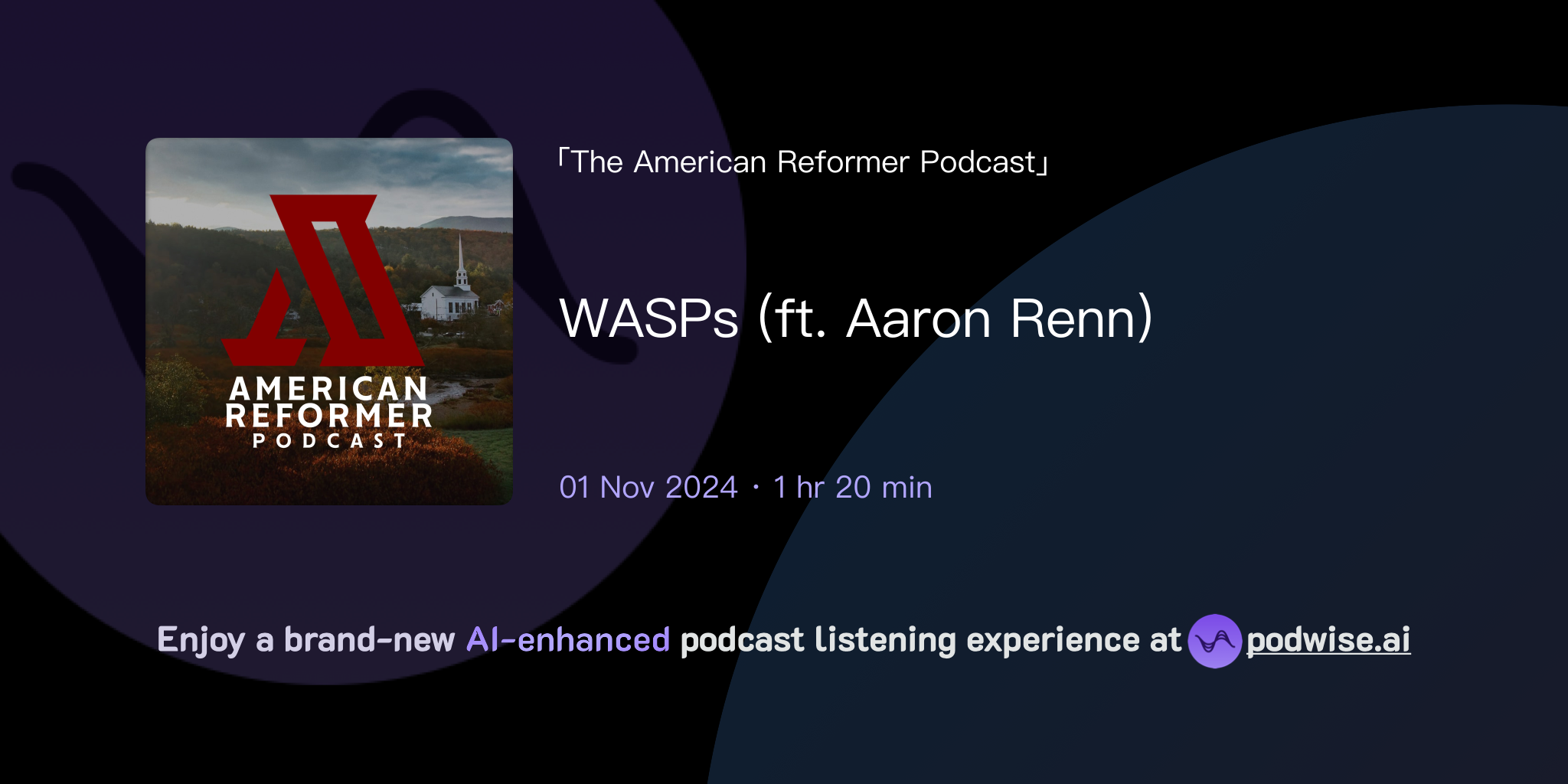 WASPs (ft. Aaron Renn) | The American Reformer Podcast | Podwise
