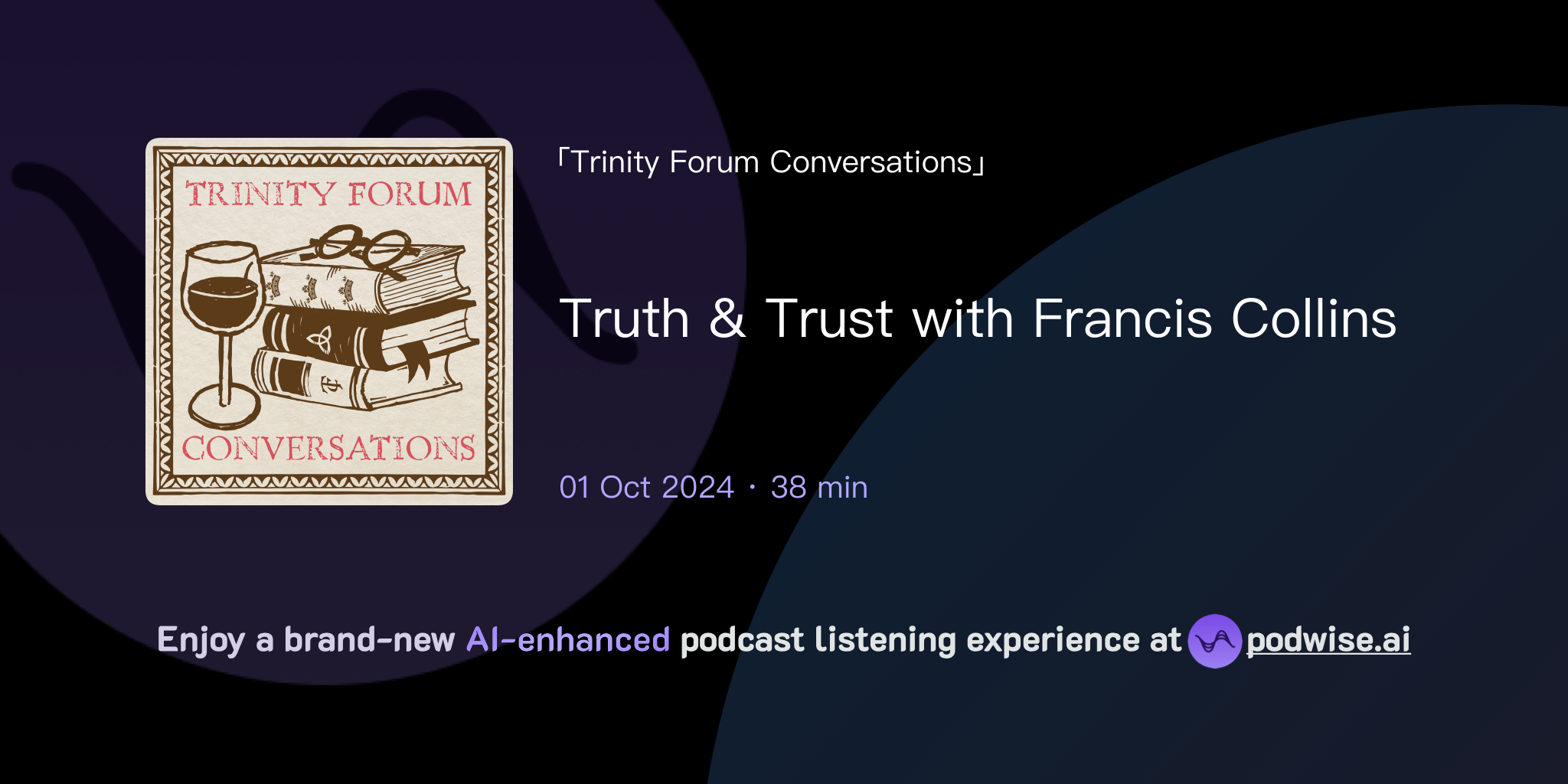 Truth & Trust with Francis Collins | Trinity Forum Conversations | Podwise