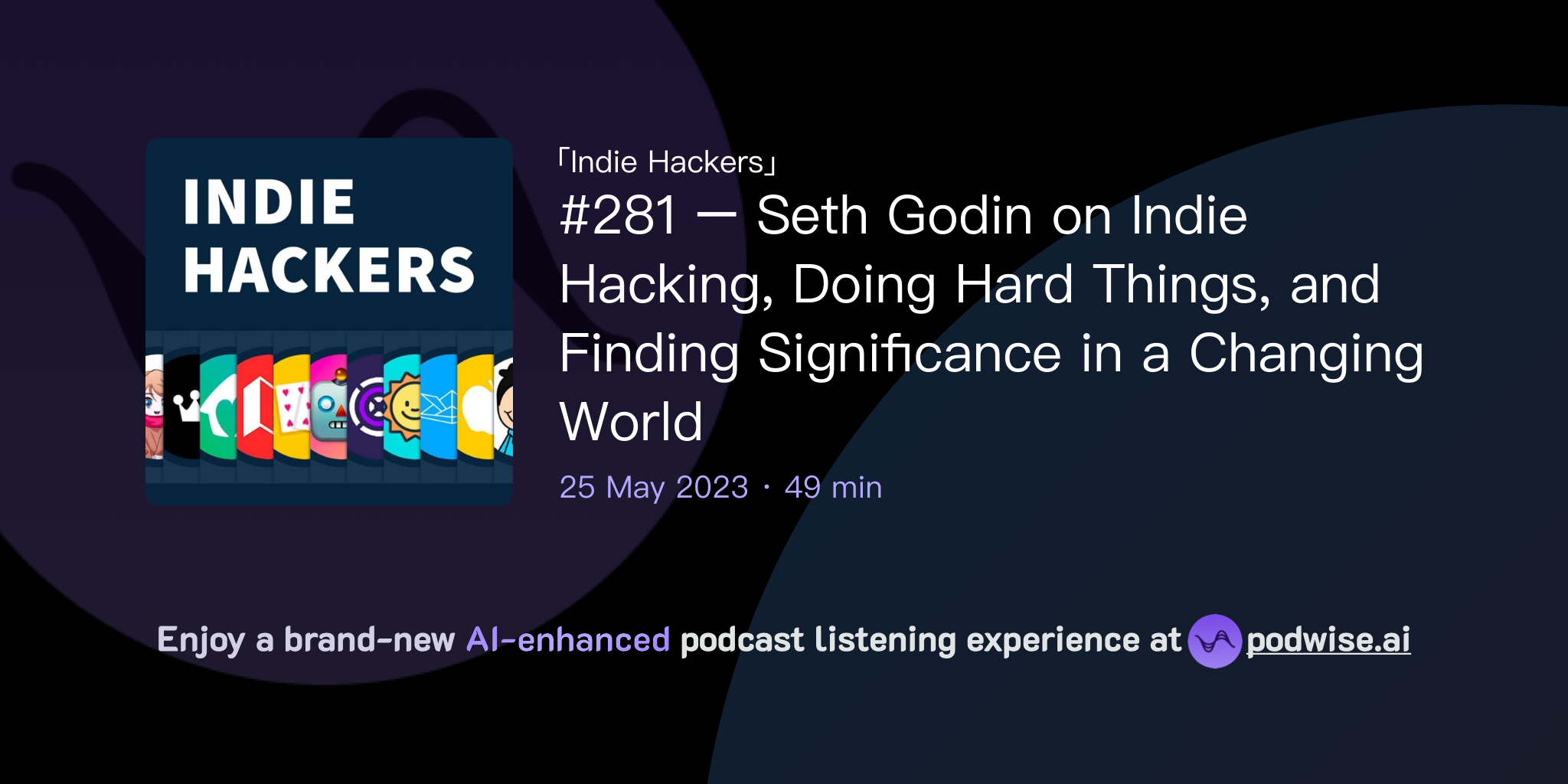 #281 – Seth Godin on Indie Hacking, Doing Hard Things, and Finding Significance in a Changing ...