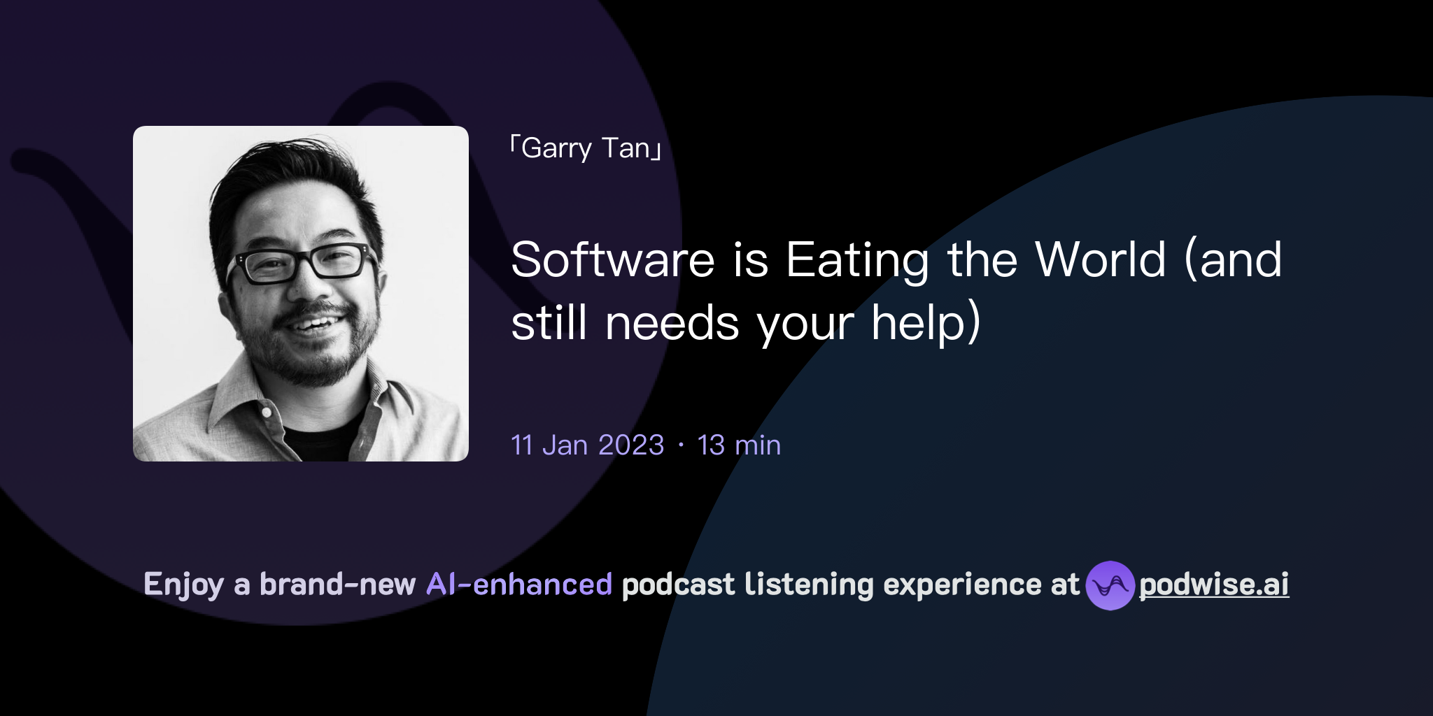 Software is Eating the World (and still needs your help) | Garry Tan | Podwise