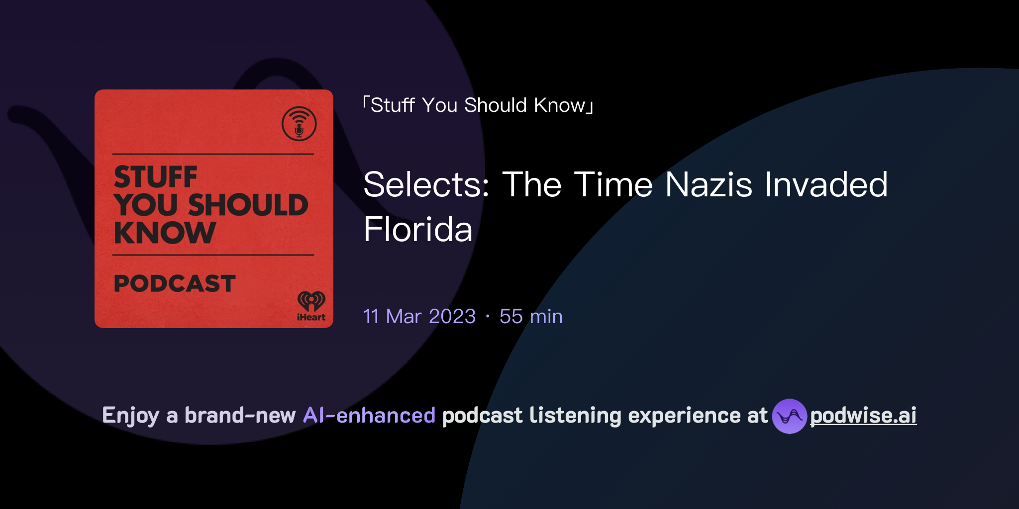 Selects: The Time Nazis Invaded Florida | Stuff You Should Know | Podwise