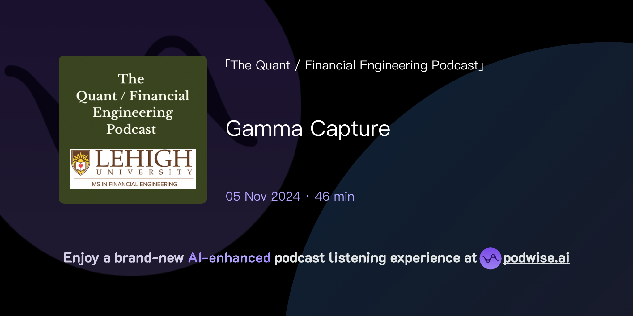 Gamma Capture | The Quant / Financial Engineering Podcast | Podwise