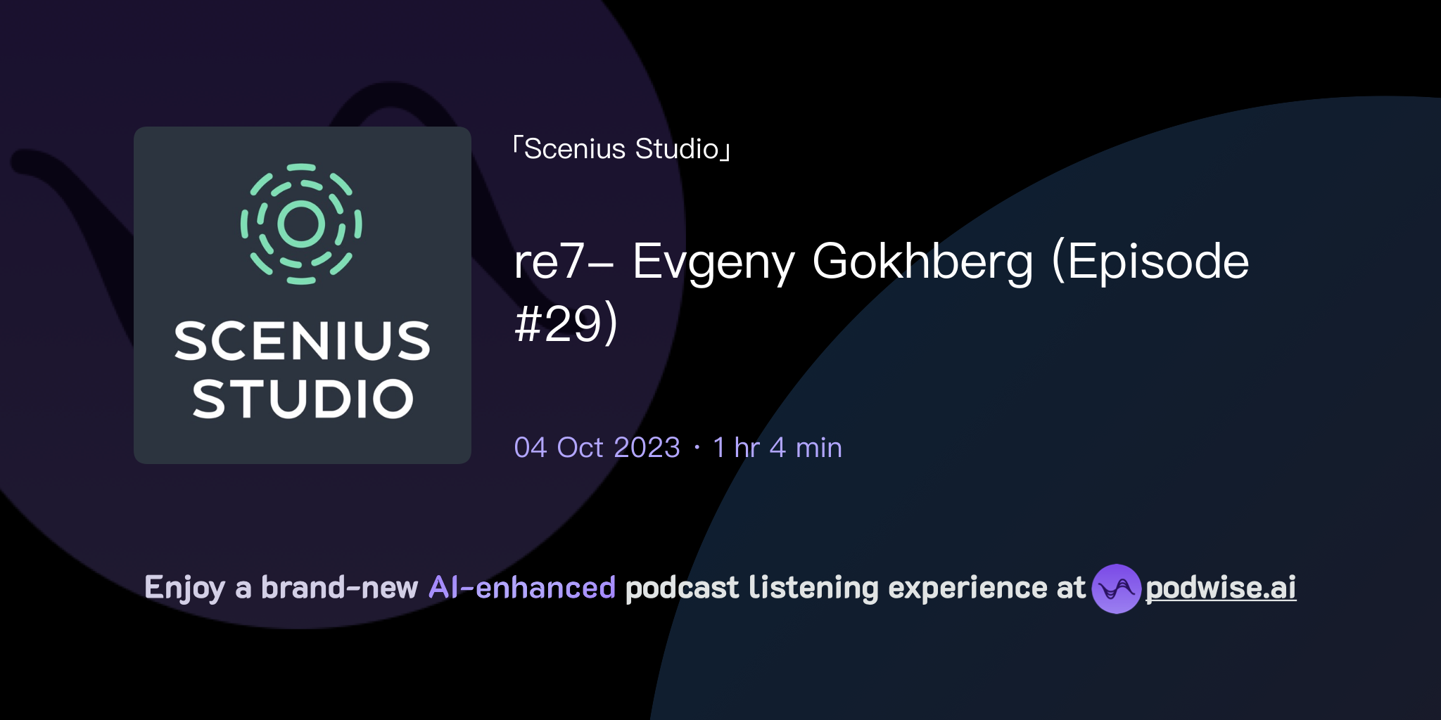 re7- Evgeny Gokhberg (Episode #29) | Scenius Studio | Podwise