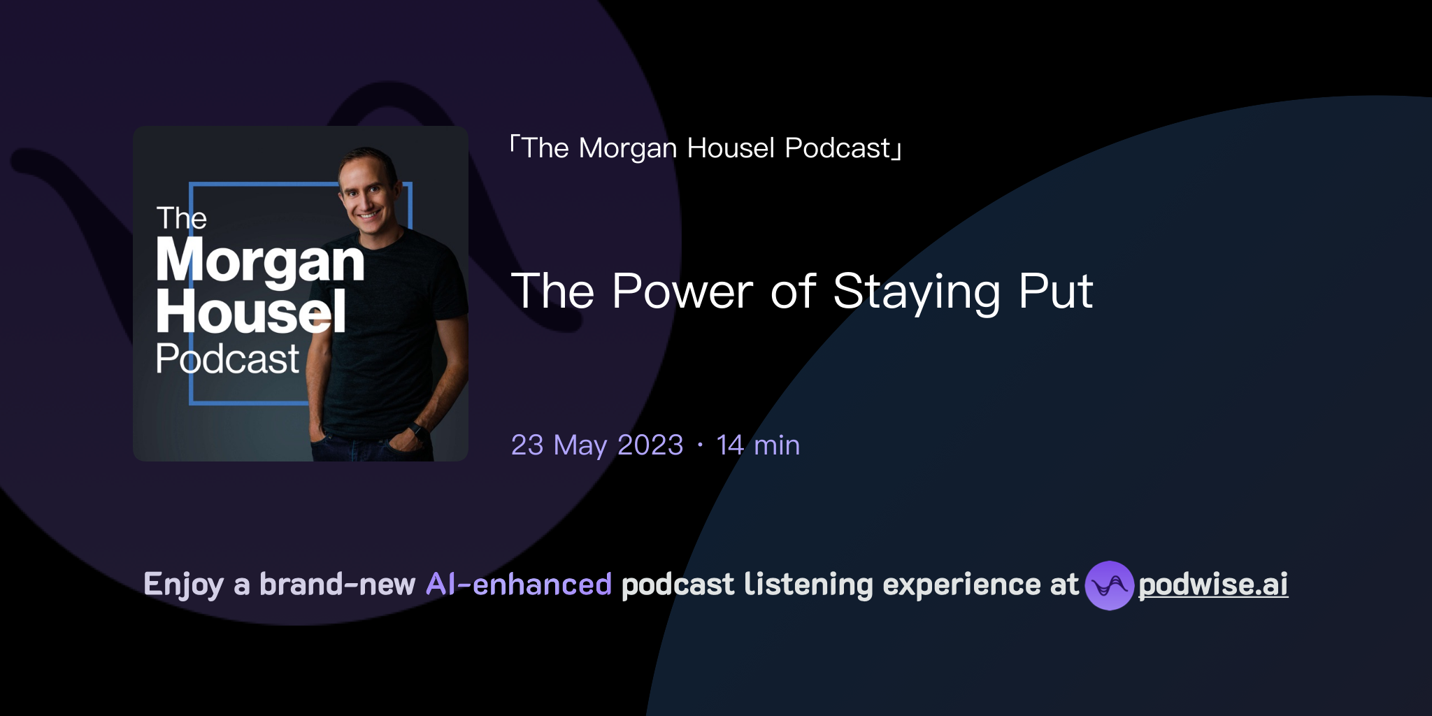 The Power of Staying Put | The Morgan Housel Podcast | Podwise