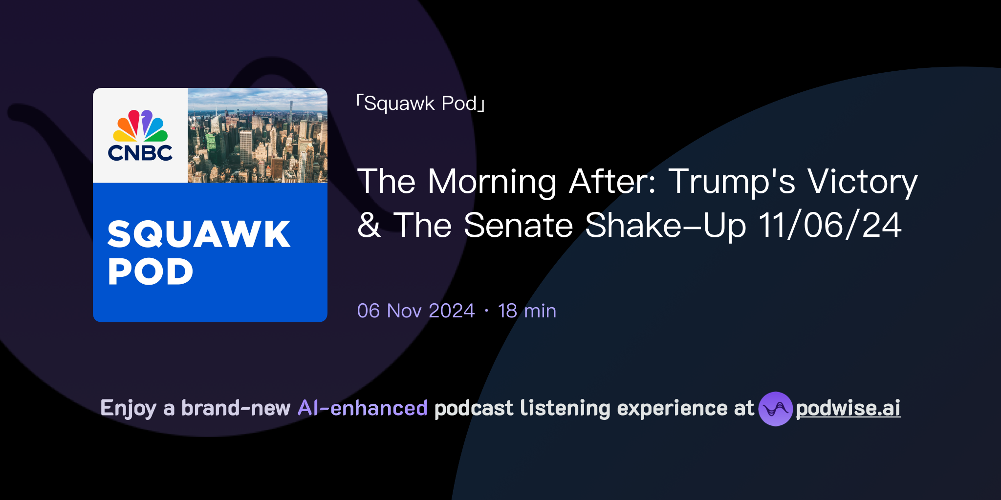 The Morning After: Trump's Victory & The Senate Shake-Up 11/06/24 | Squawk Pod | Podwise
