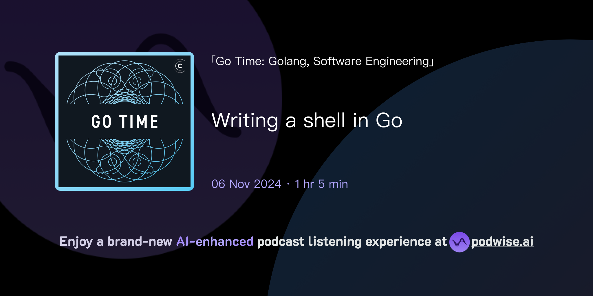 Writing a shell in Go | Go Time: Golang, Software Engineering | Podwise