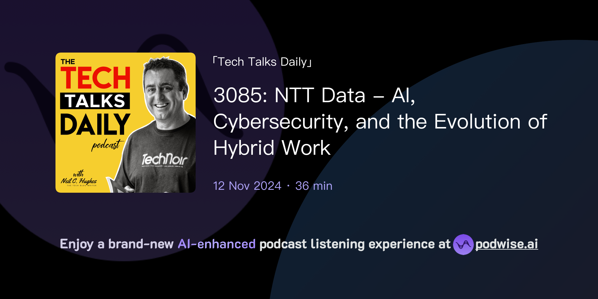 3085: NTT Data - AI, Cybersecurity, and the Evolution of Hybrid Work | Tech Talks Daily | Podwise