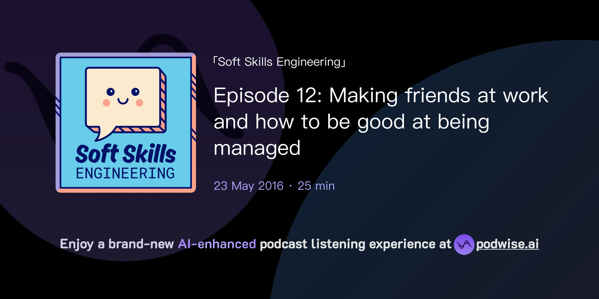 Episode 12: Making friends at work and how to be good at being managed | Soft Skills Engineering ...