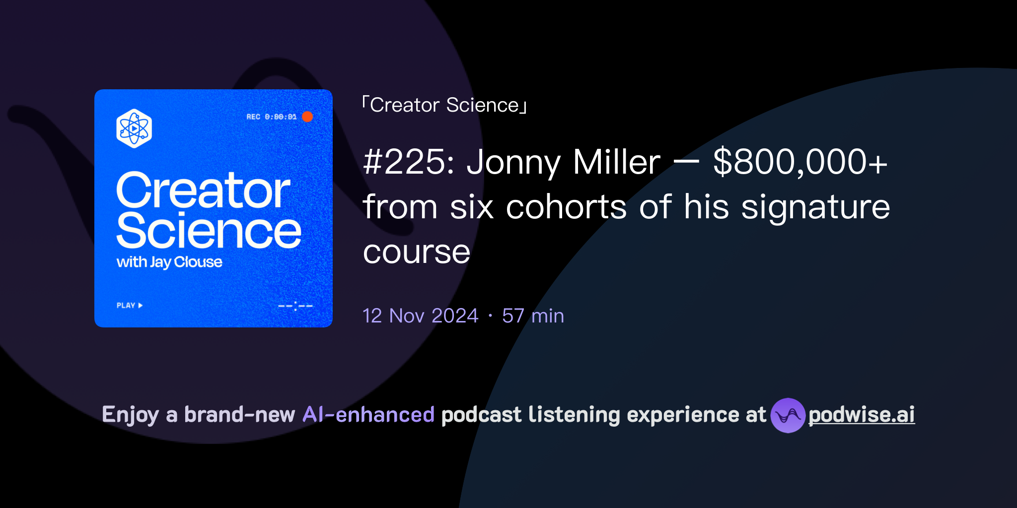 #225: Jonny Miller – $800,000+ from six cohorts of his signature course | Creator Science | Podwise