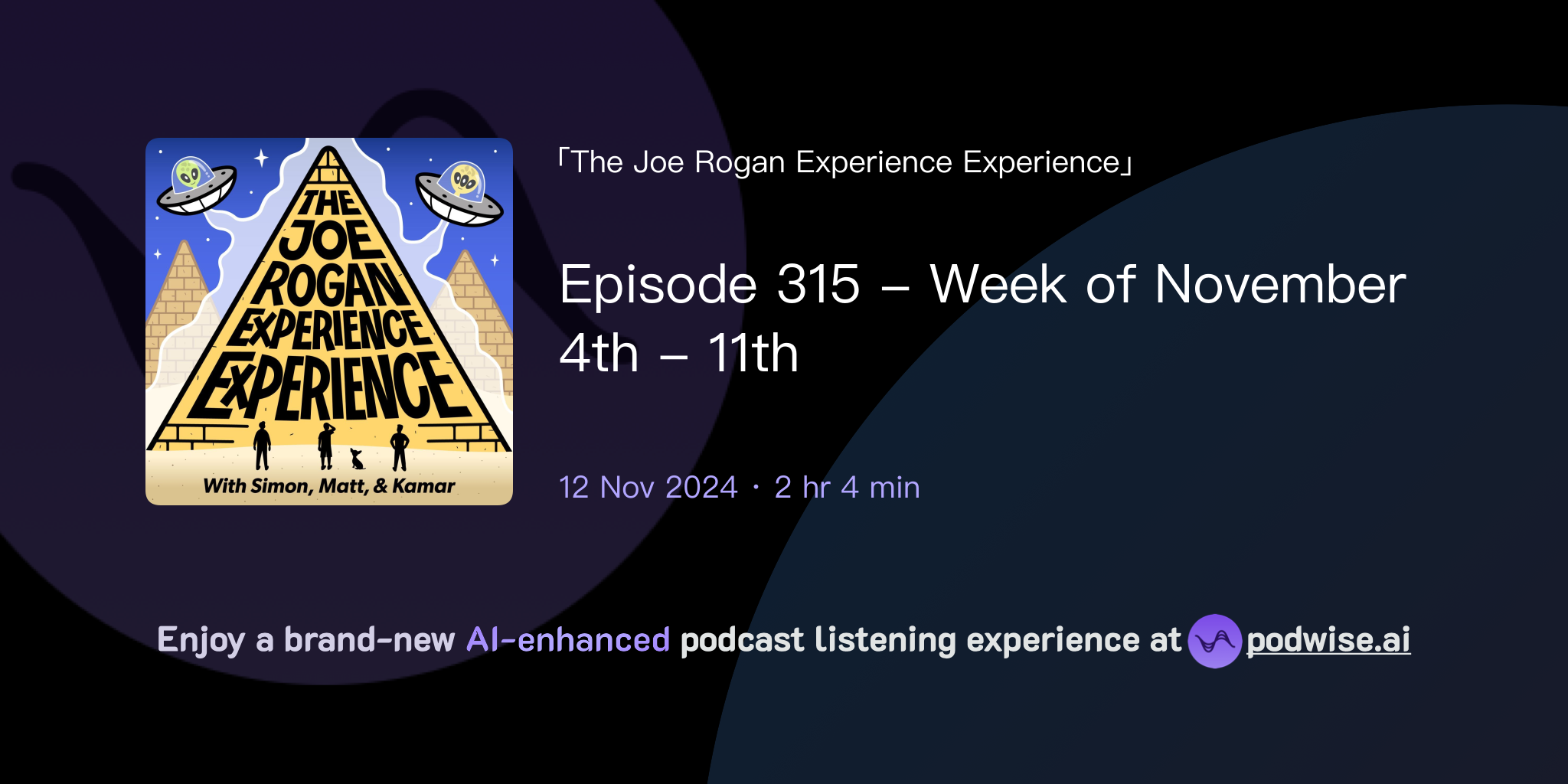 Episode 315 - Week of November 4th - 11th | The Joe Rogan Experience Experience | Podwise
