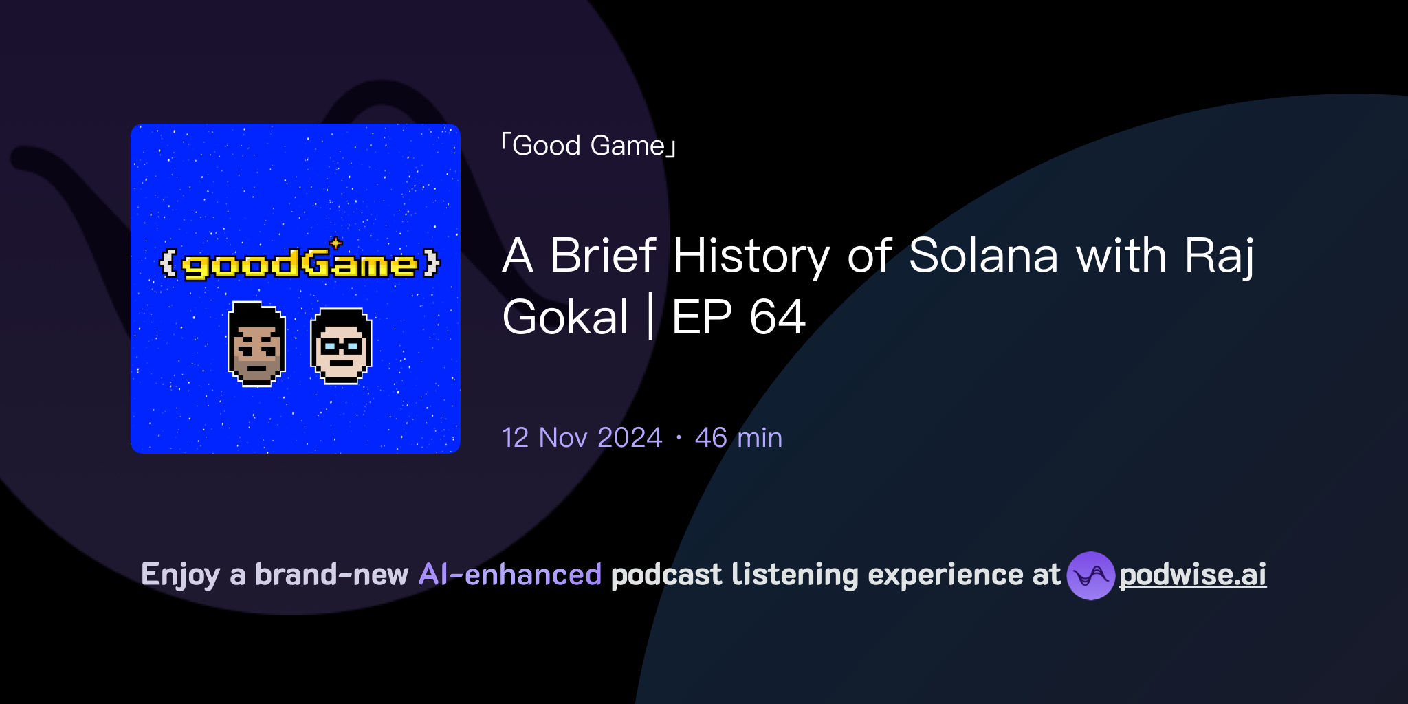 A Brief History of Solana with Raj Gokal | EP 64 | Good Game | Podwise