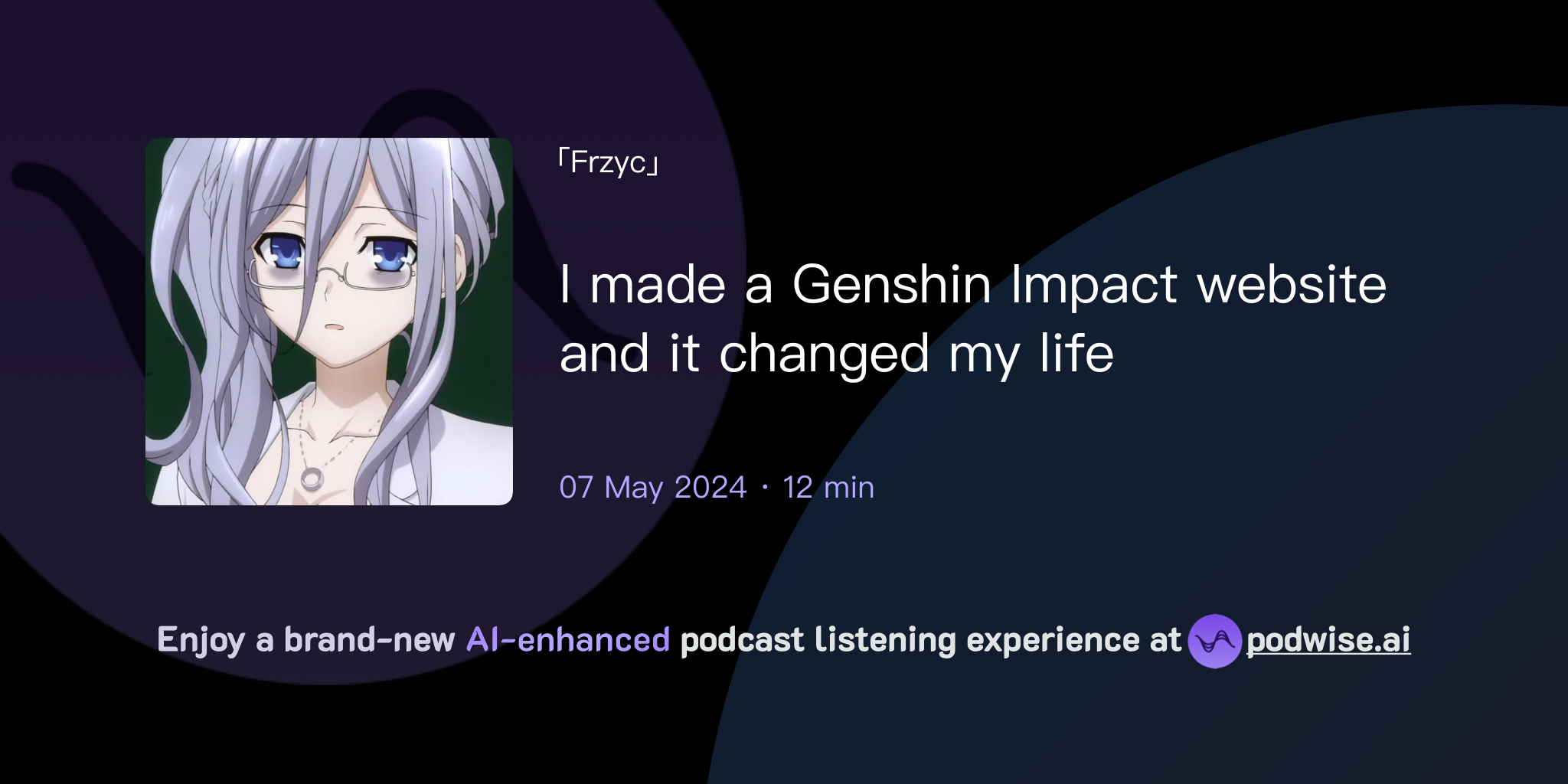 I made a Genshin Impact website and it changed my life | Frzyc | Podwise