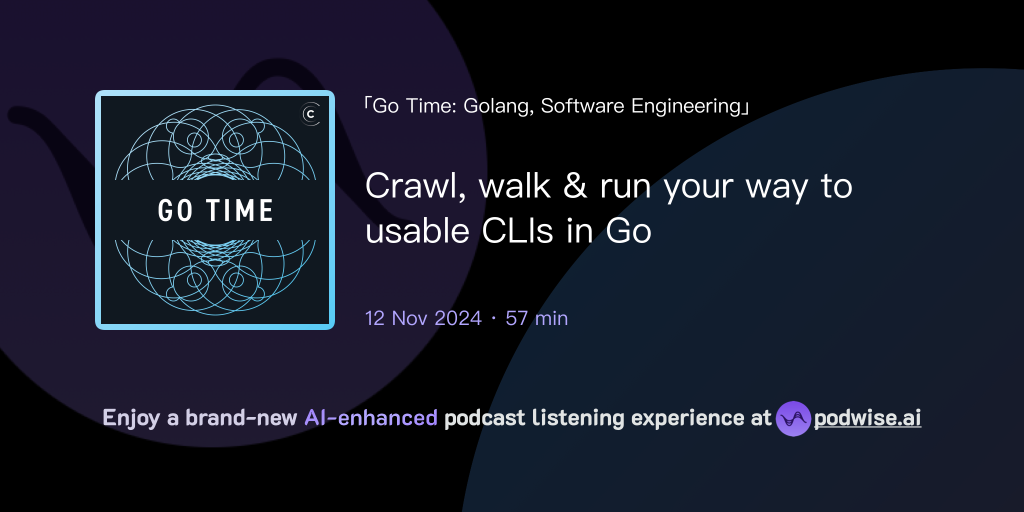 Crawl, walk & run your way to usable CLIs in Go | Go Time: Golang, Software Engineering | Podwise
