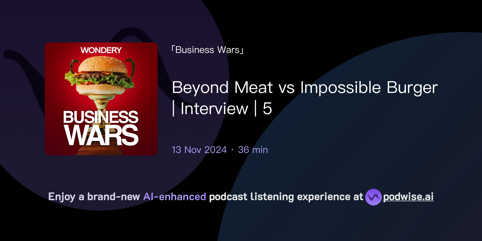 Beyond Meat vs Impossible Burger | Interview | 5 | Business Wars | Podwise
