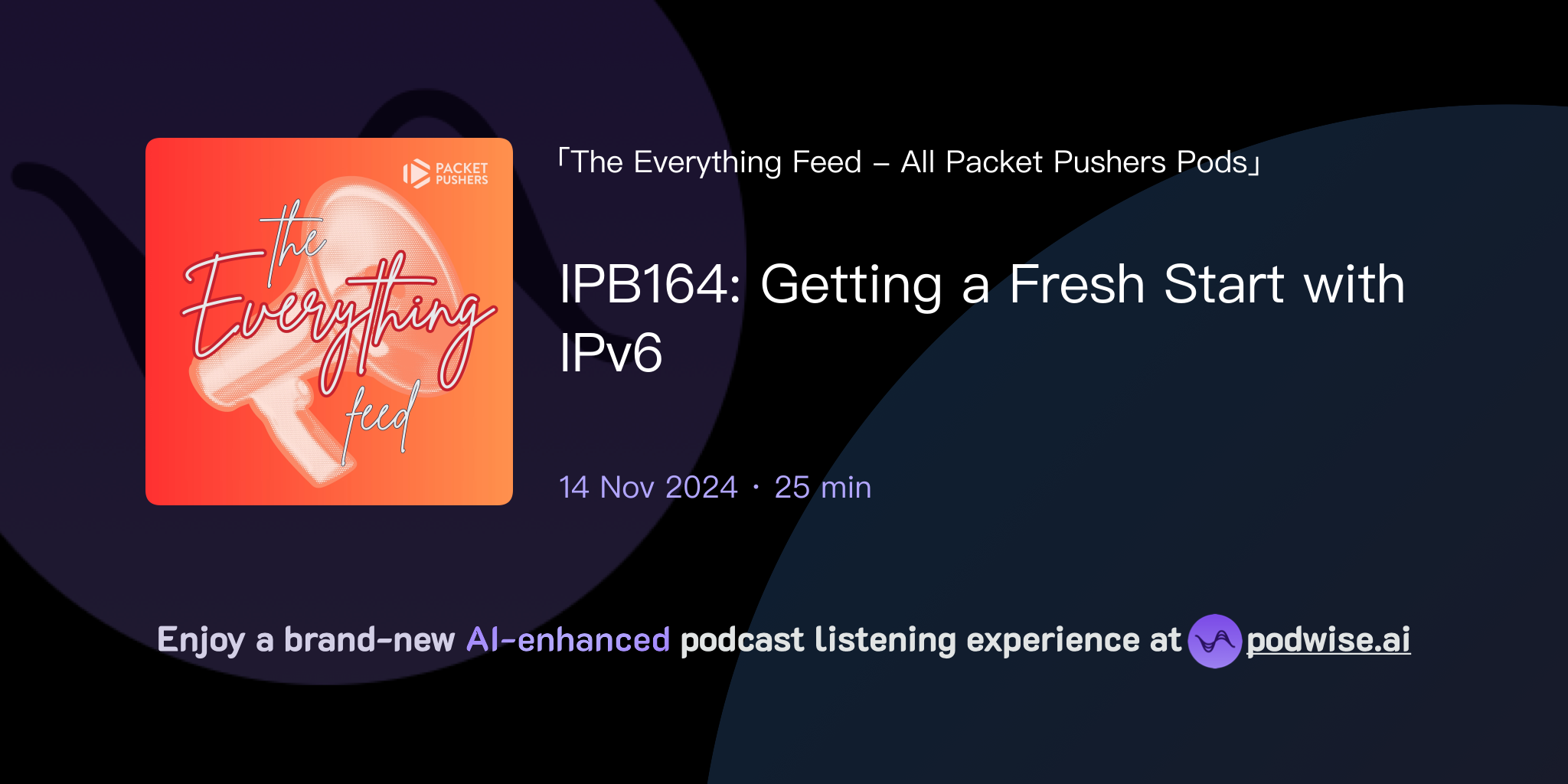 IPB164: Getting a Fresh Start with IPv6 | The Everything Feed - All Packet Pushers Pods | Podwise