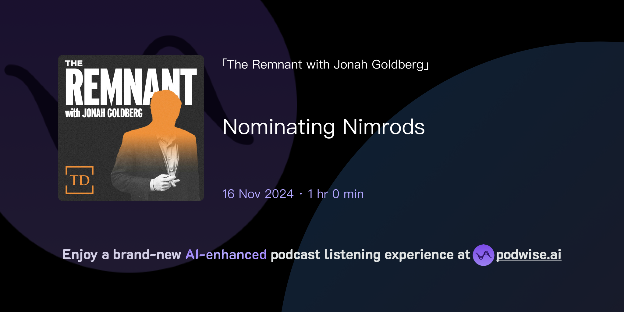 Nominating Nimrods | The Remnant with Jonah Goldberg | Podwise