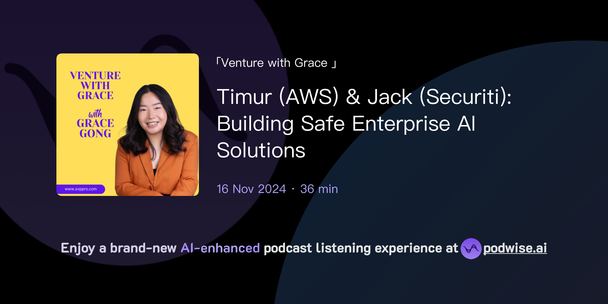 Timur (AWS) & Jack (Securiti): Building Safe Enterprise AI Solutions | Venture with Grace | Podwise