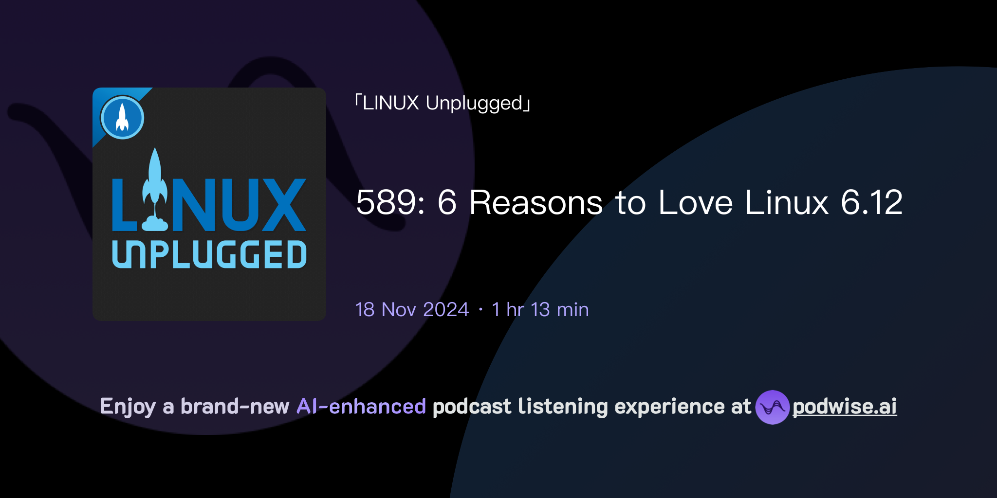 589: 6 Reasons to Love Linux 6.12 | LINUX Unplugged | Podwise