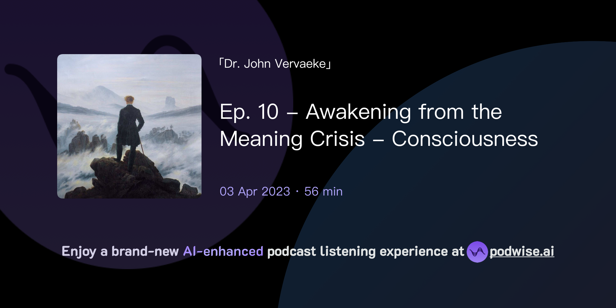Ep. 10 - Awakening from the Meaning Crisis - Consciousness | Dr. John Vervaeke | Podwise