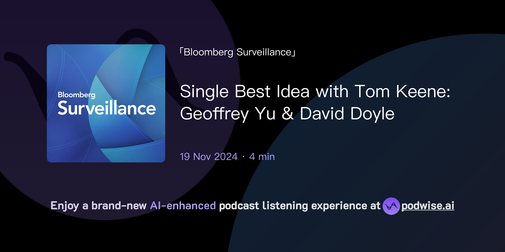 Single Best Idea with Tom Keene: Geoffrey Yu & David Doyle | Bloomberg Surveillance | Podwise