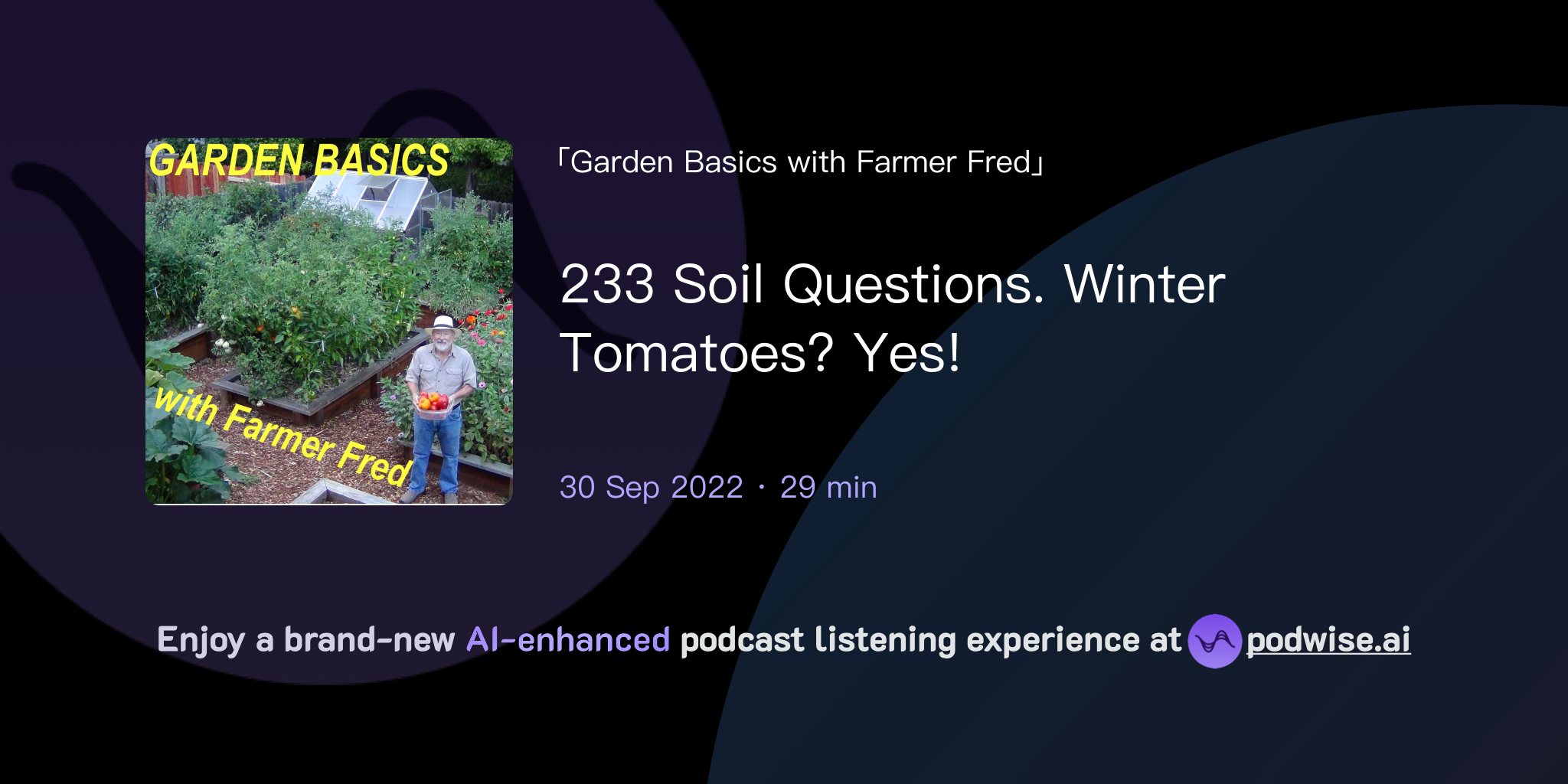 233 Soil Questions. Winter Tomatoes? Yes! | Garden Basics with Farmer Fred | Podwise