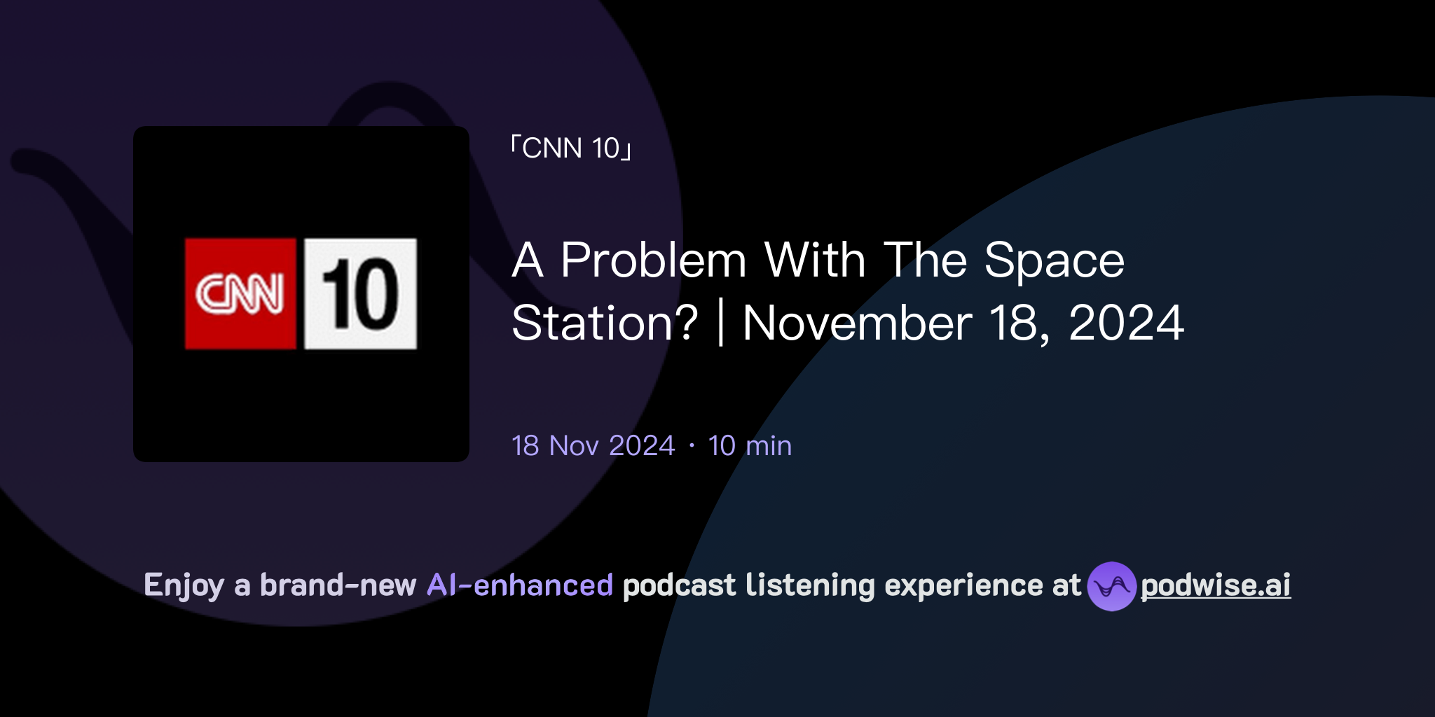 A Problem With The Space Station? | November 18, 2024 | CNN 10 | Podwise