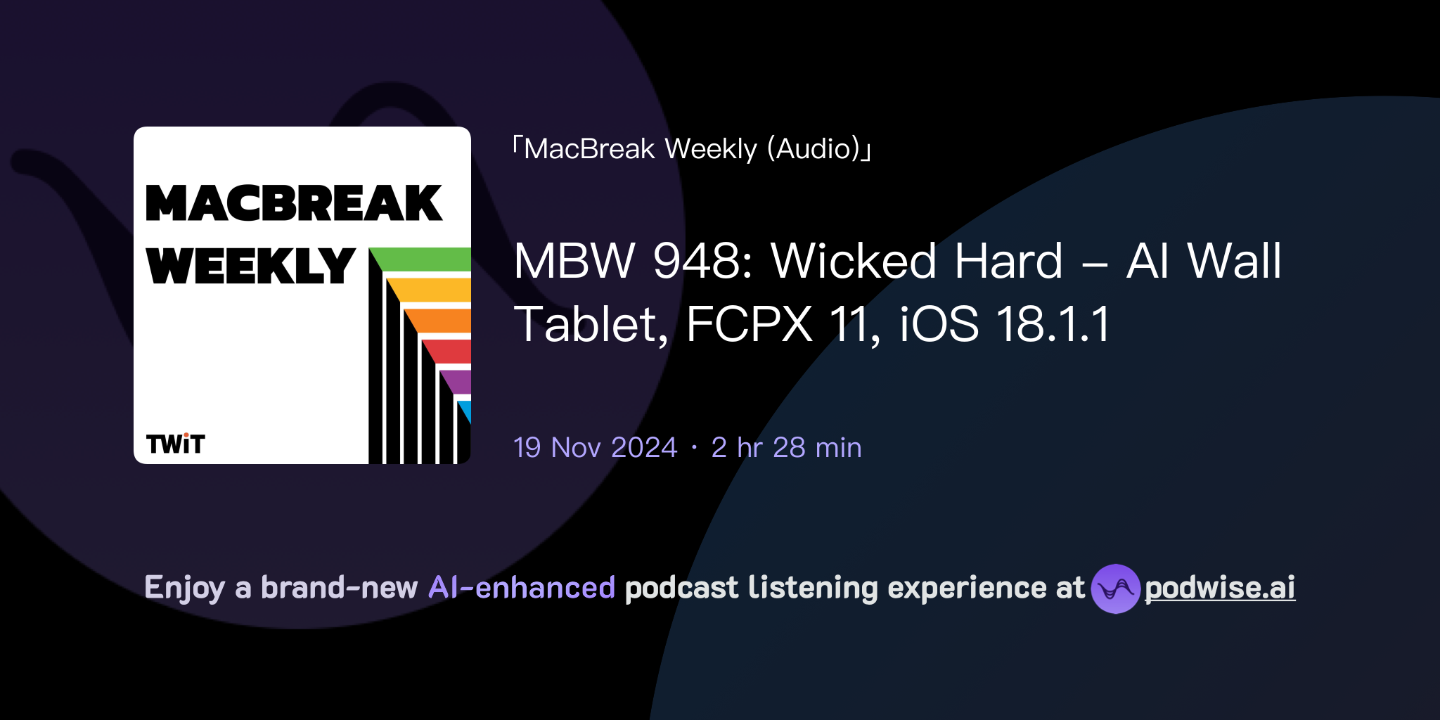 MBW 948: Wicked Hard - AI Wall Tablet, FCPX 11, iOS 18.1.1 | MacBreak Weekly (Audio) | Podwise