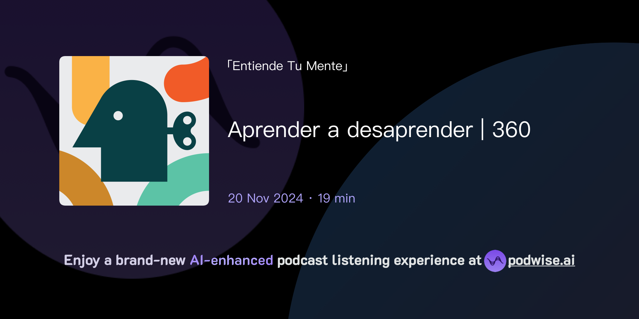 Aprender a desaprender | 360 | Entiende Tu Mente | Podwise