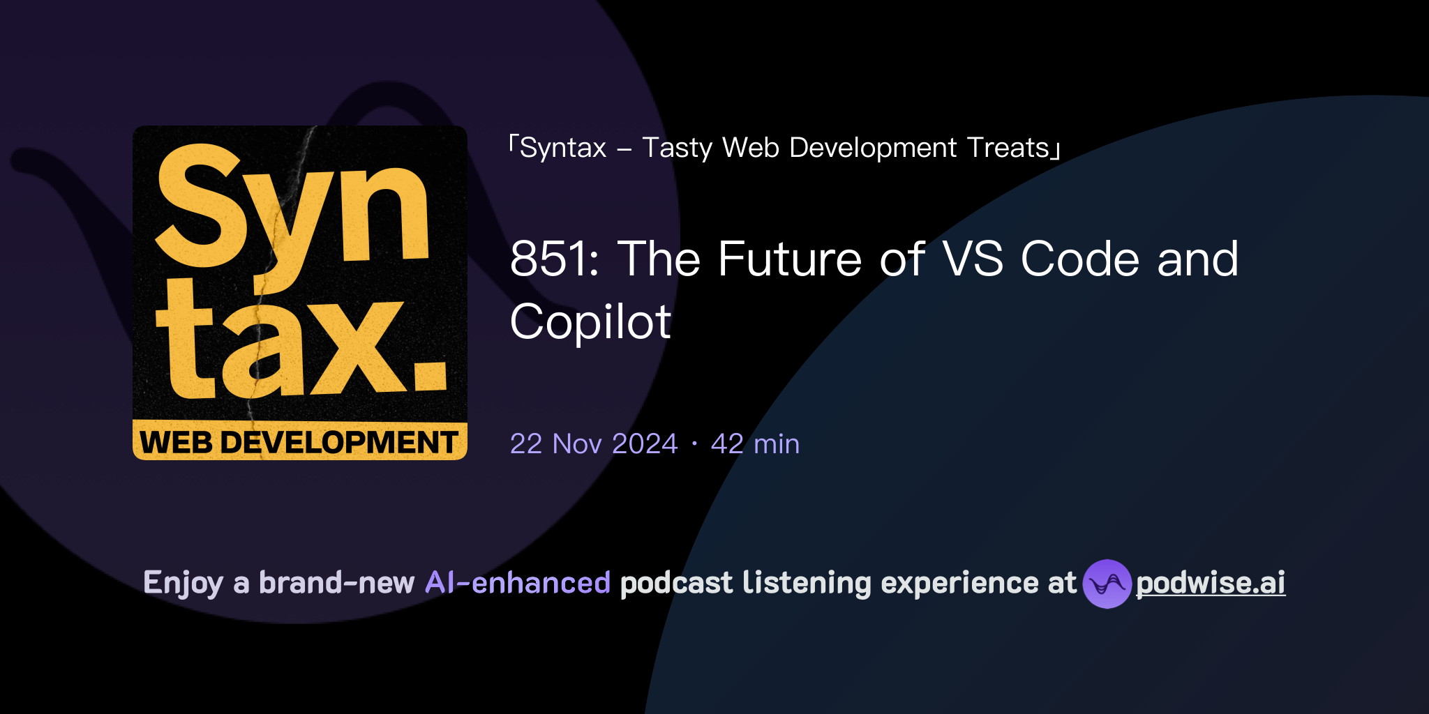 851: The Future of VS Code and Copilot | Syntax - Tasty Web Development Treats | Podwise