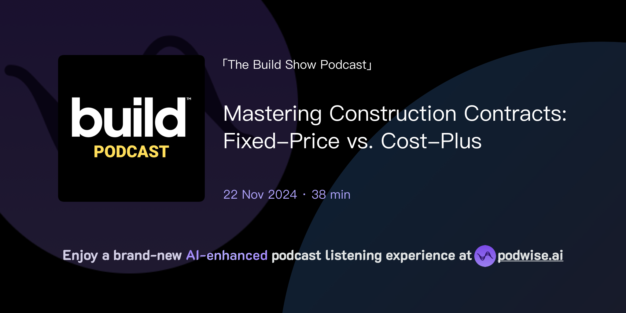 Mastering Construction Contracts: Fixed-Price vs. Cost-Plus | The Build Show Podcast | Podwise
