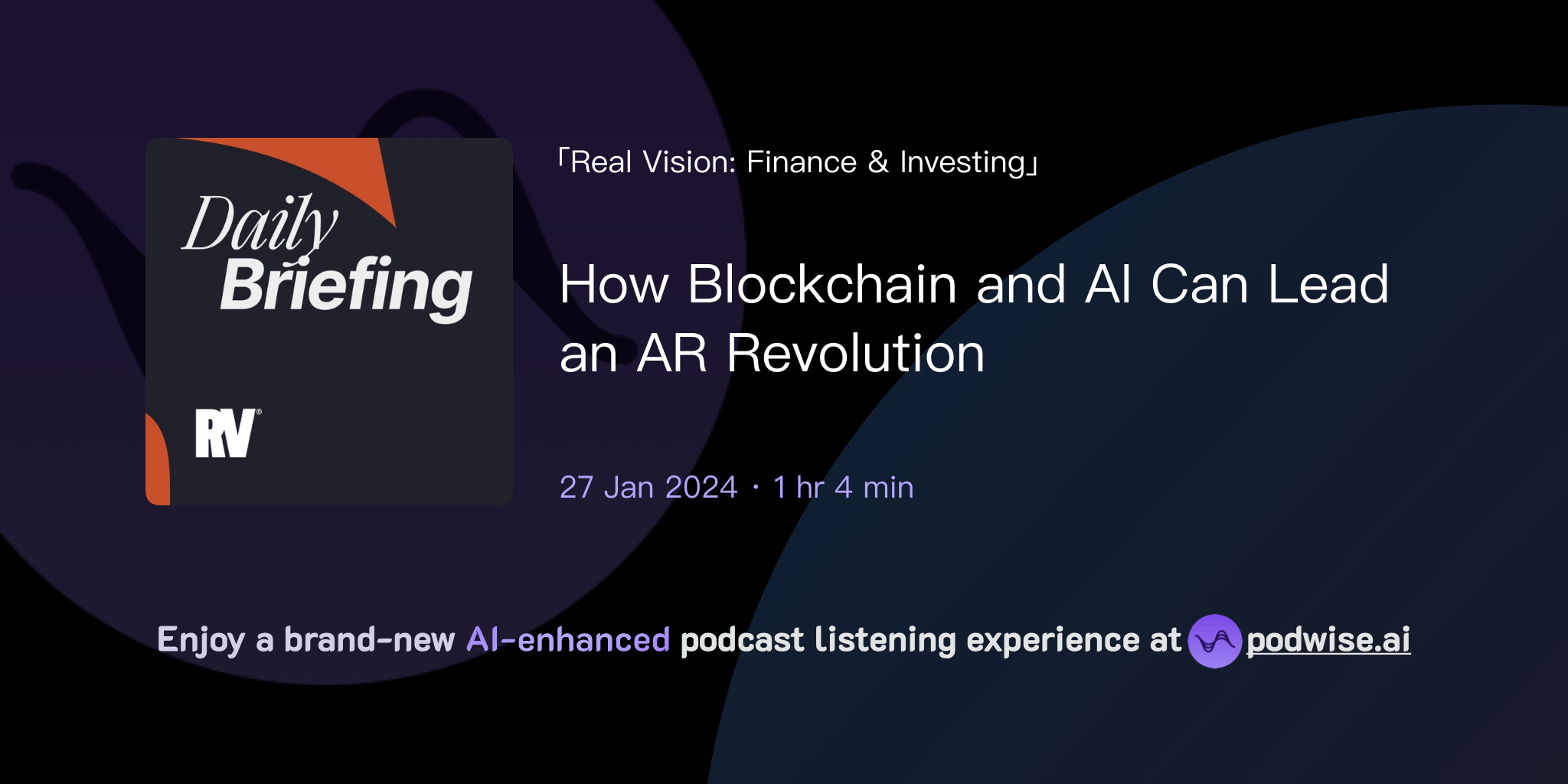 How Blockchain and AI Can Lead an AR Revolution | Real Vision: Finance & Investing | Podwise