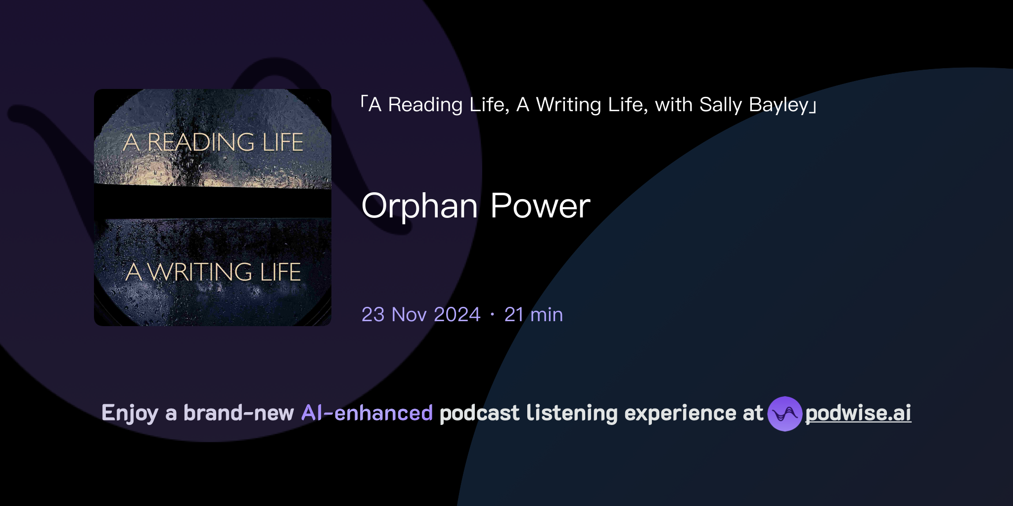 Orphan Power | A Reading Life, A Writing Life, with Sally Bayley | Podwise