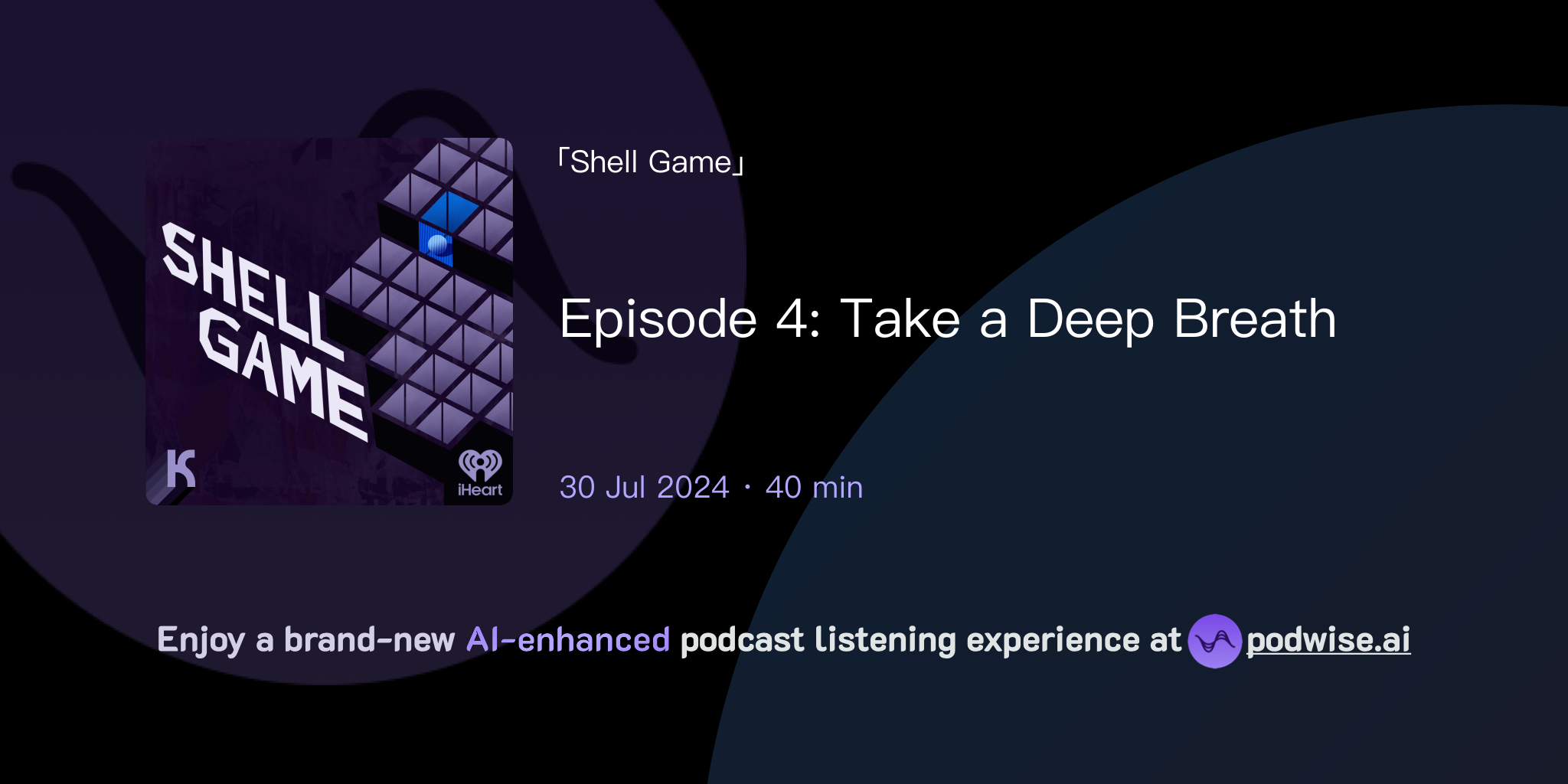 Episode 4: Take a Deep Breath | Shell Game | Podwise
