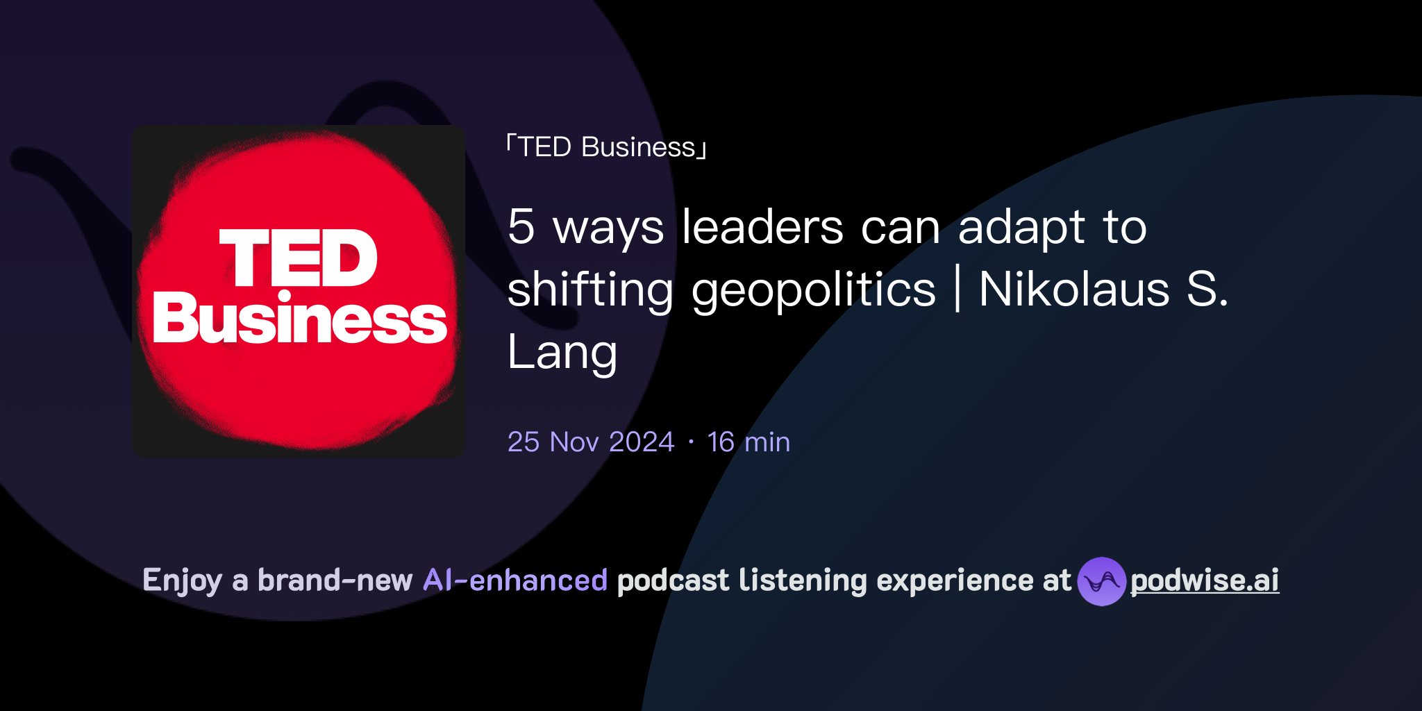 5 ways leaders can adapt to shifting geopolitics | Nikolaus S. Lang | TED Business | Podwise