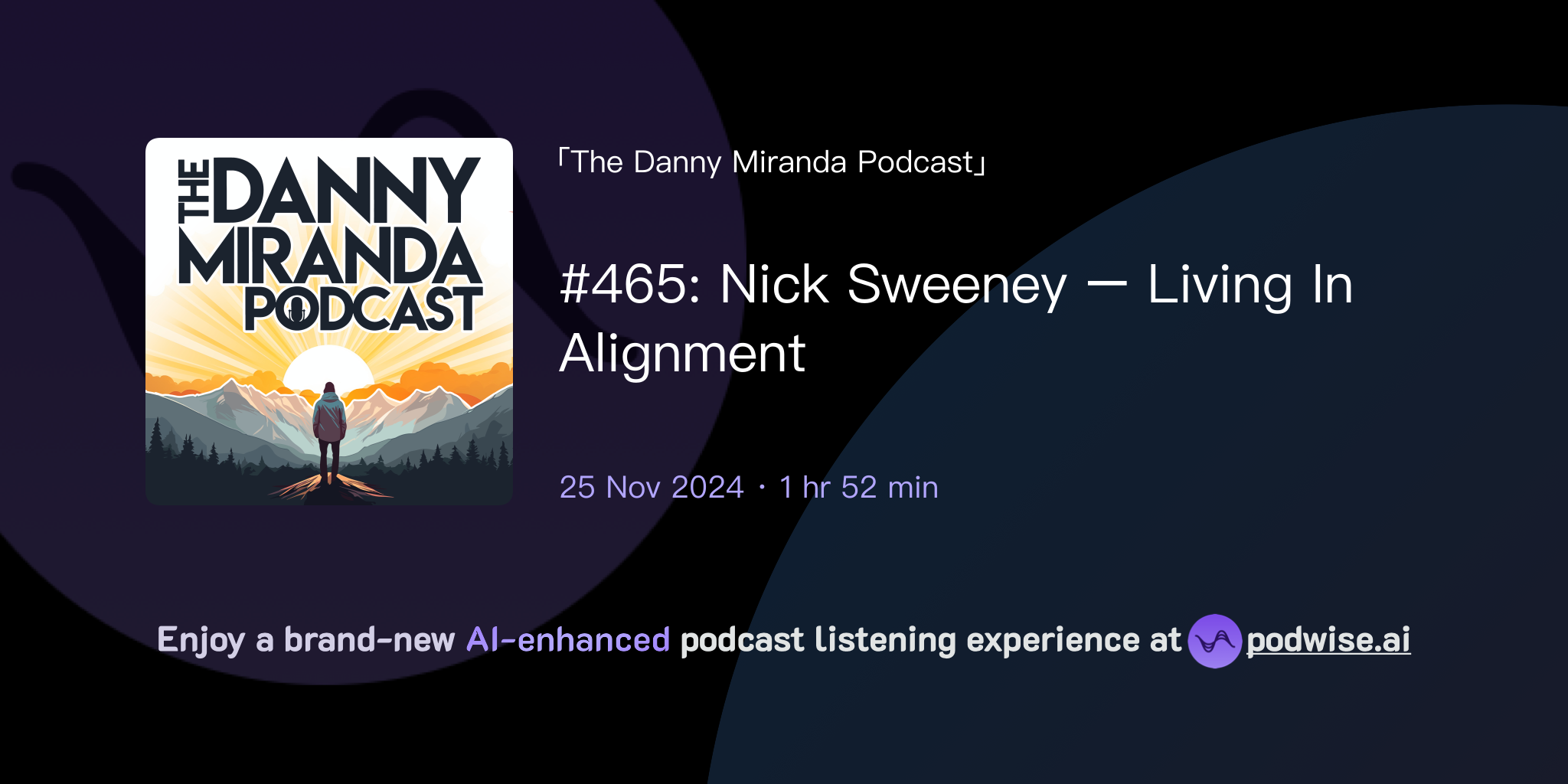 #465: Nick Sweeney – Living In Alignment | The Danny Miranda Podcast | Podwise