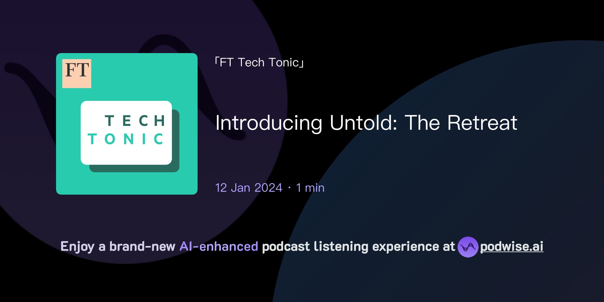Introducing Untold: The Retreat | FT Tech Tonic | Podwise