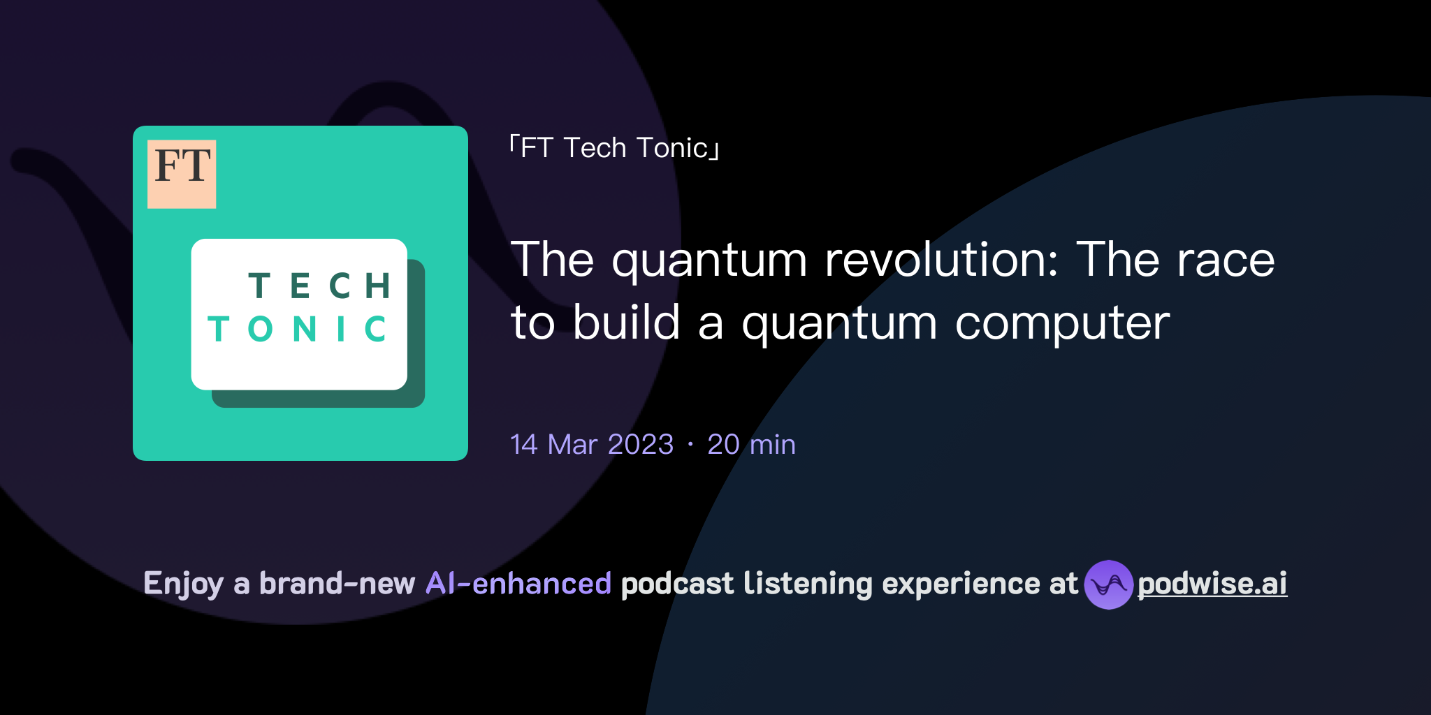 The quantum revolution: The race to build a quantum computer | FT Tech Tonic | Podwise