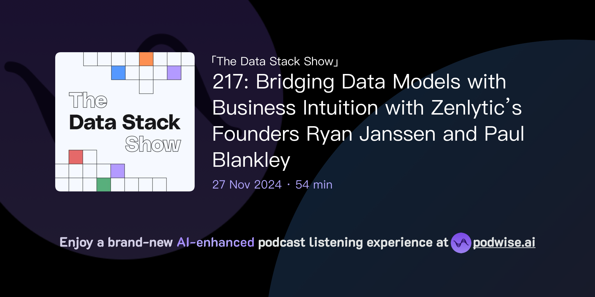 217: Bridging Data Models with Business Intuition with Zenlytic’s Founders Ryan Janssen and Paul ...